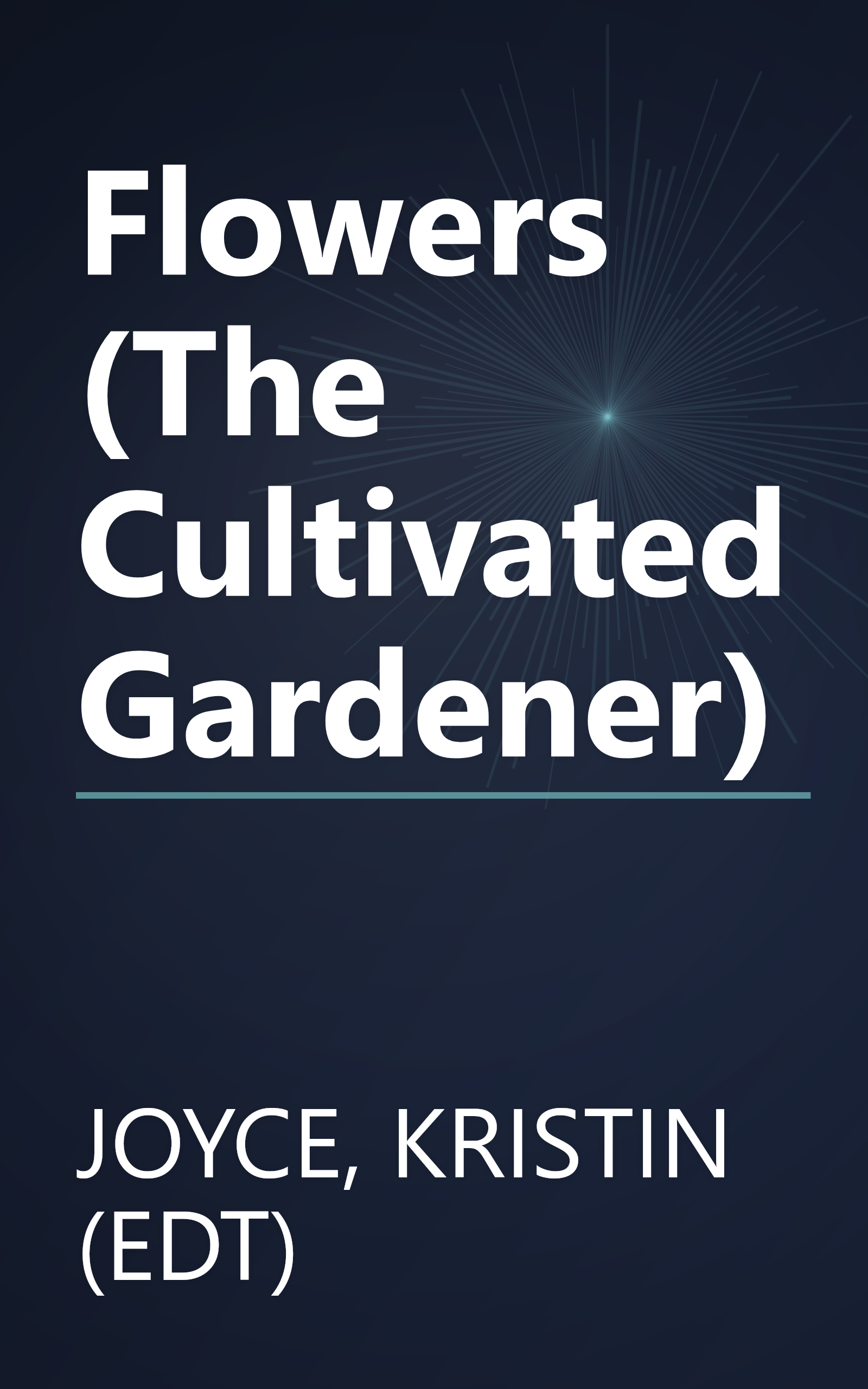 Flowers (The Cultivated Gardener) book cover