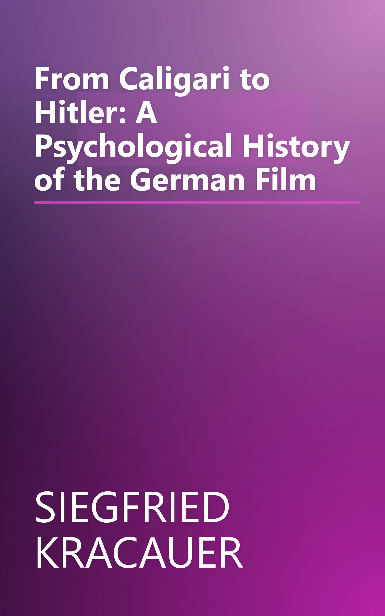 From Caligari to Hitler: A Psychological History of the German Film book cover