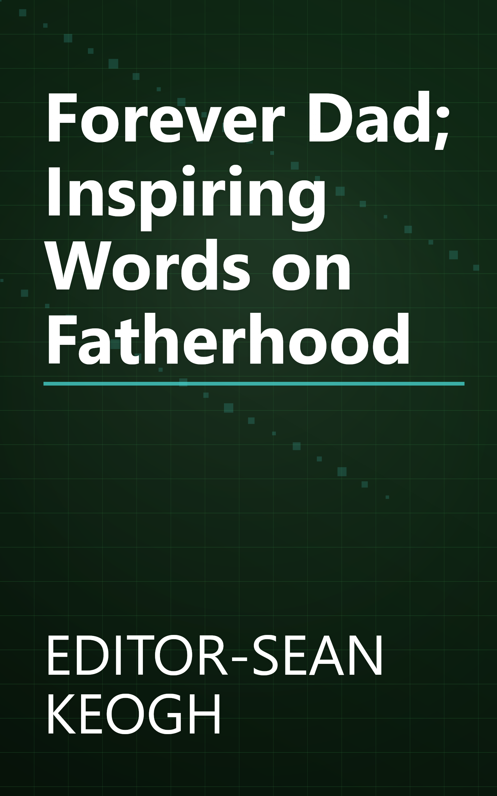 Forever Dad; Inspiring Words on Fatherhood book cover