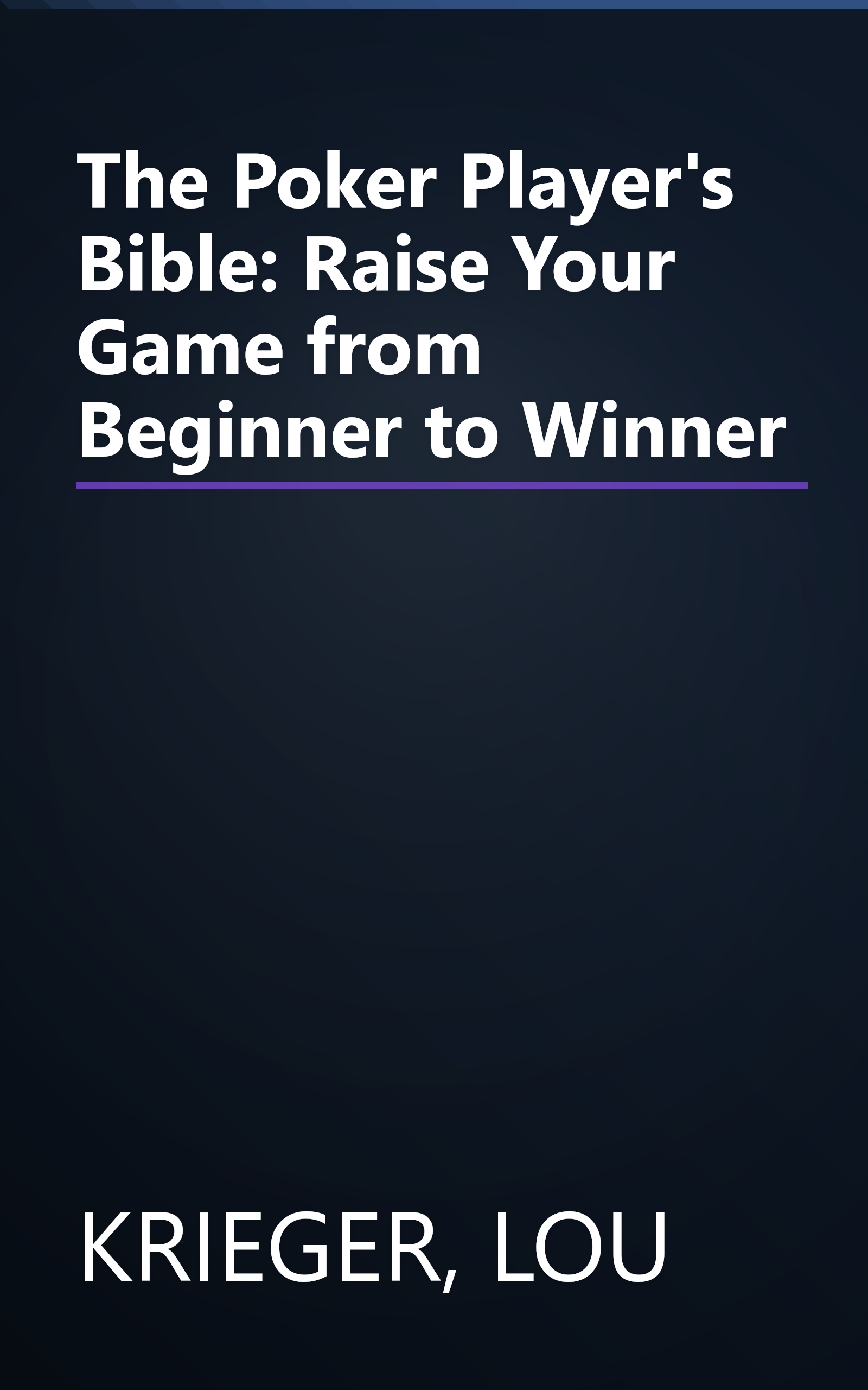The Poker Player's Bible: Raise Your Game from Beginner to Winner book cover