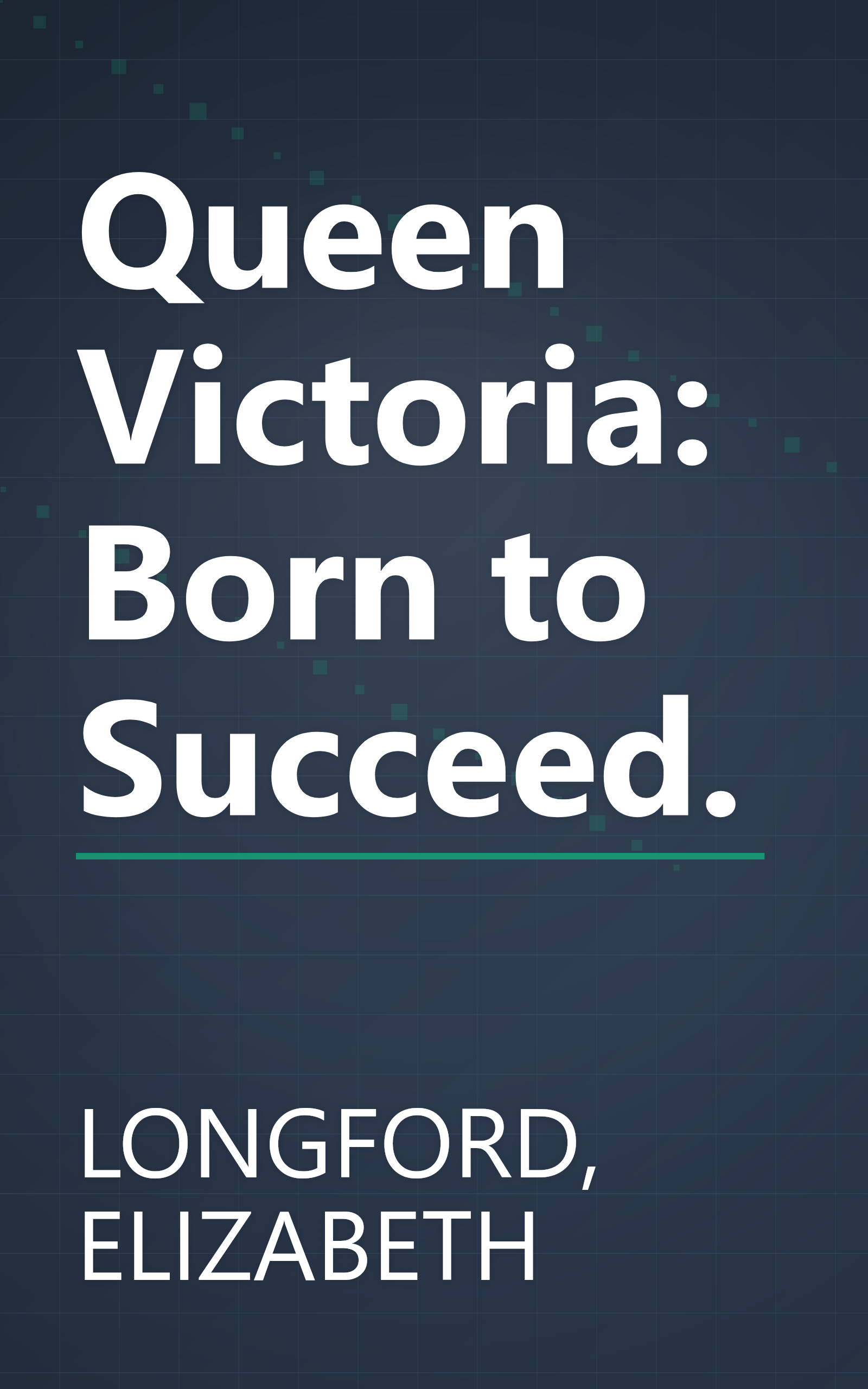 Queen Victoria: Born to Succeed. book cover