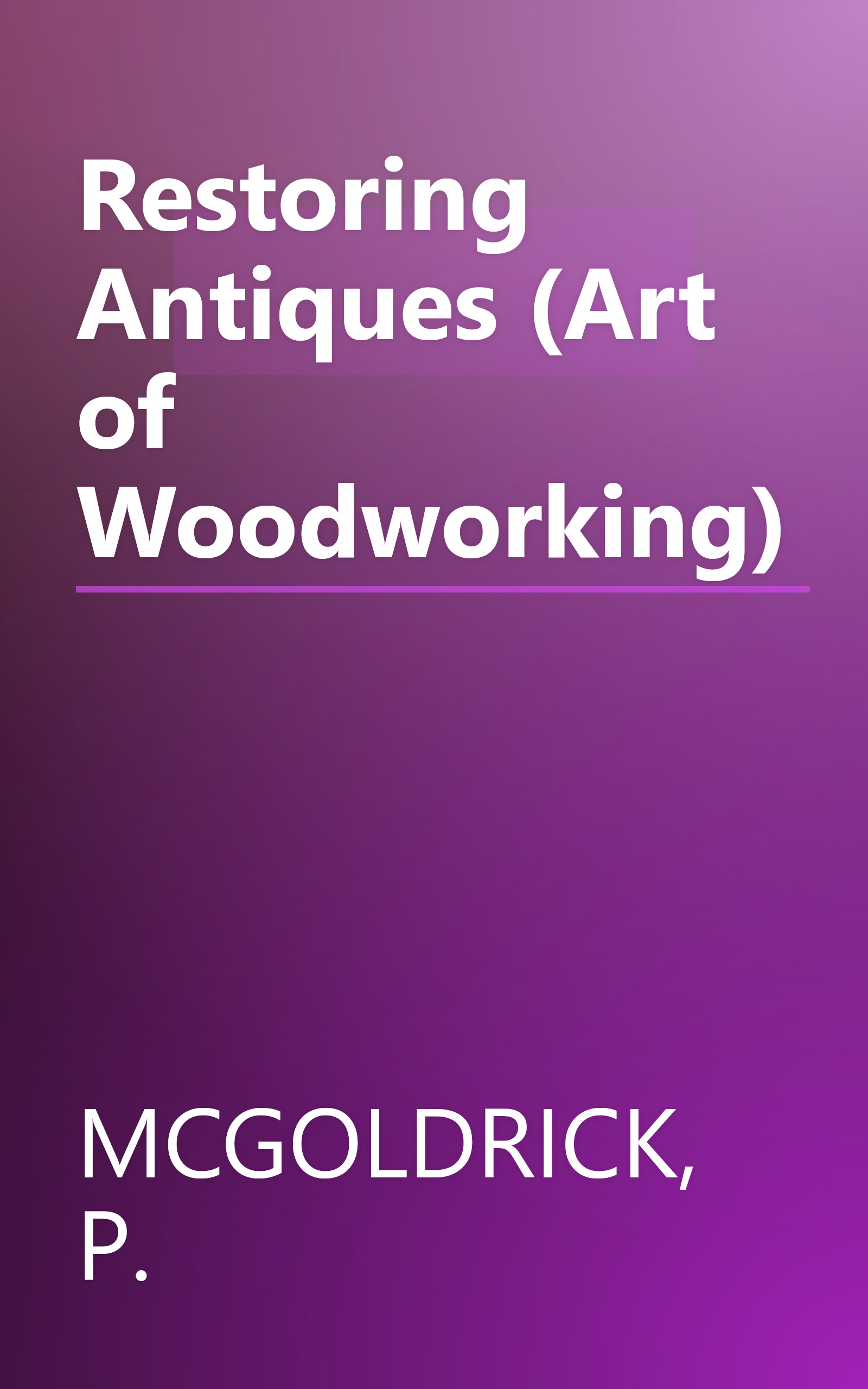 Restoring Antiques (Art of Woodworking) book cover