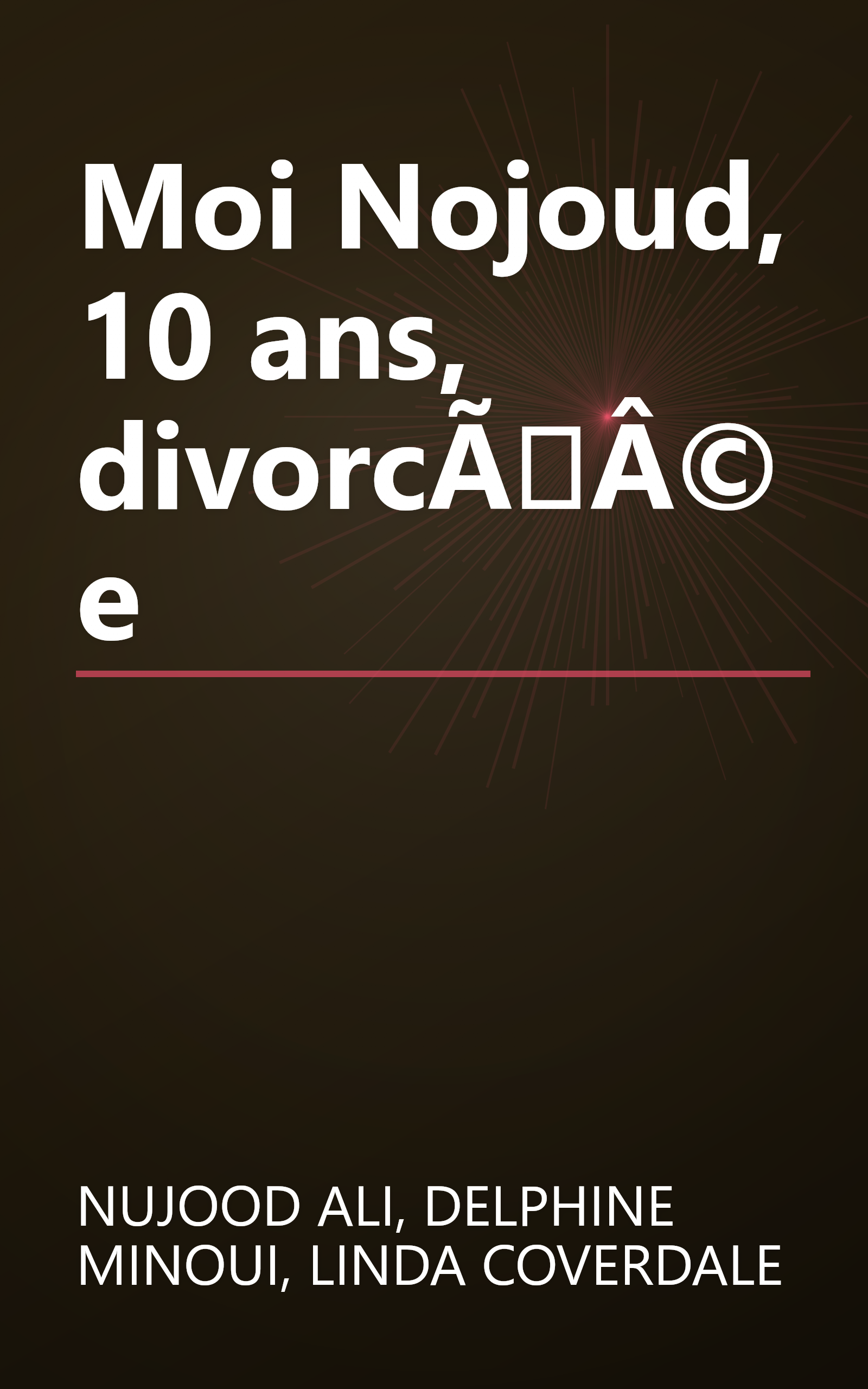Moi Nojoud, 10 ans, divorcÃÂ©e book cover
