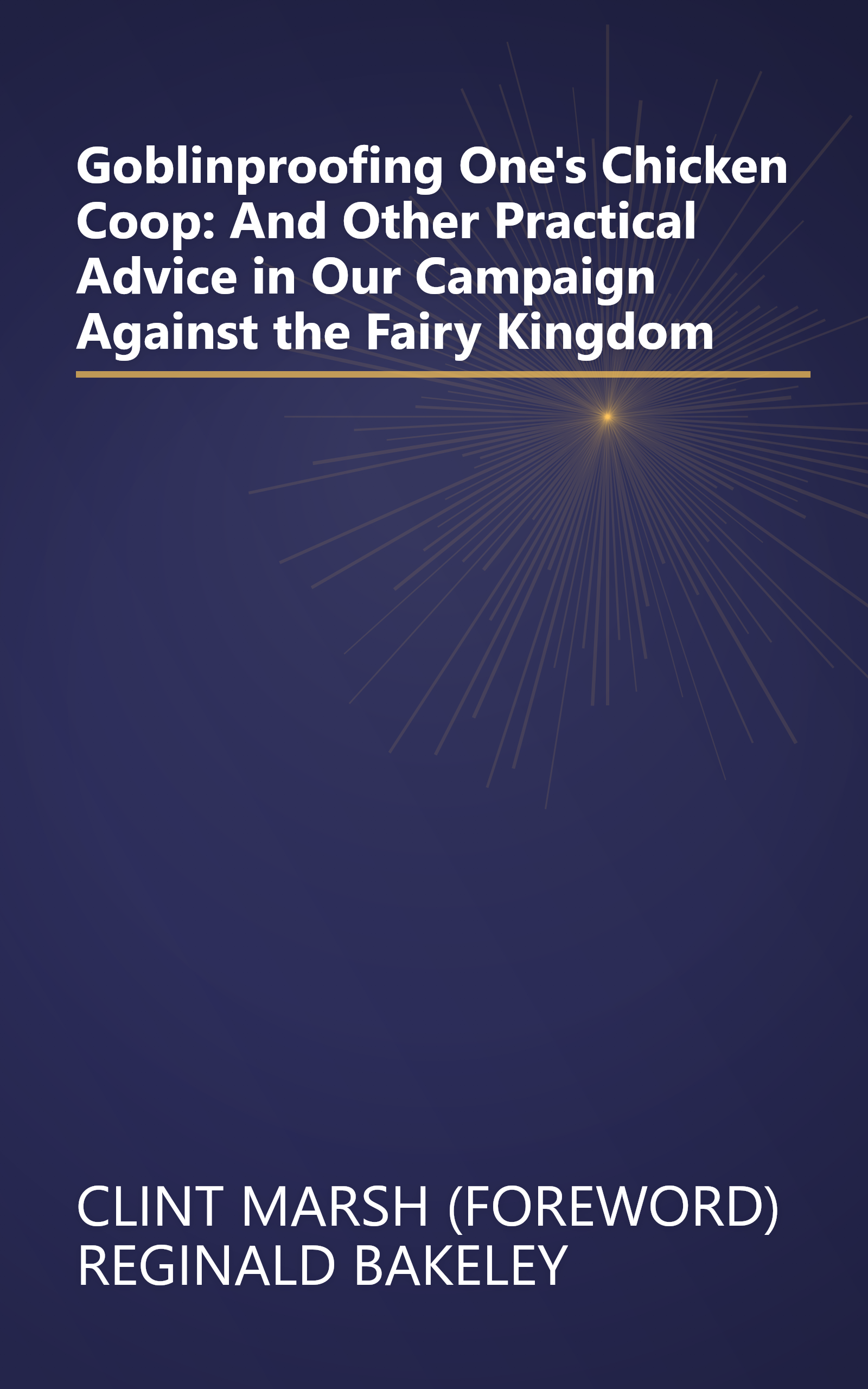 Goblinproofing One's Chicken Coop: And Other Practical Advice in Our Campaign Against the Fairy Kingdom book cover