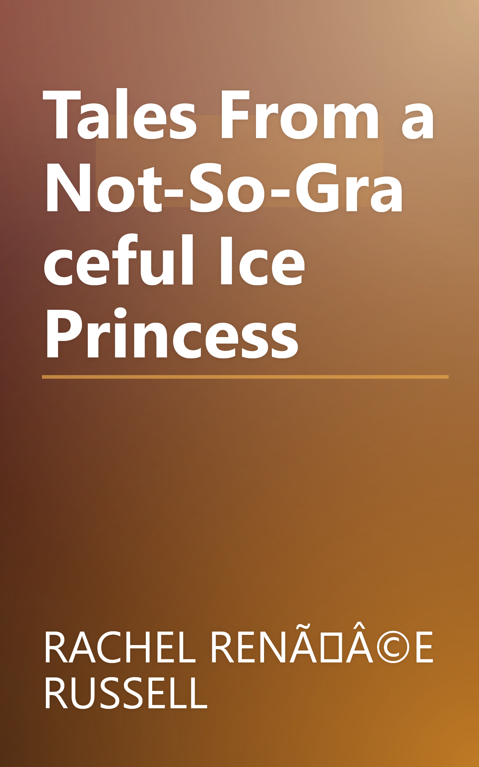 Tales From a Not-So-Graceful Ice Princess book cover