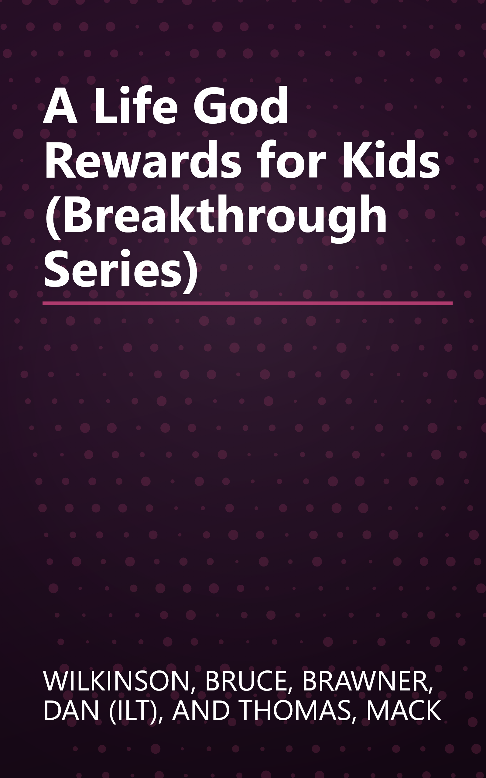 A Life God Rewards for Kids (Breakthrough Series) book cover