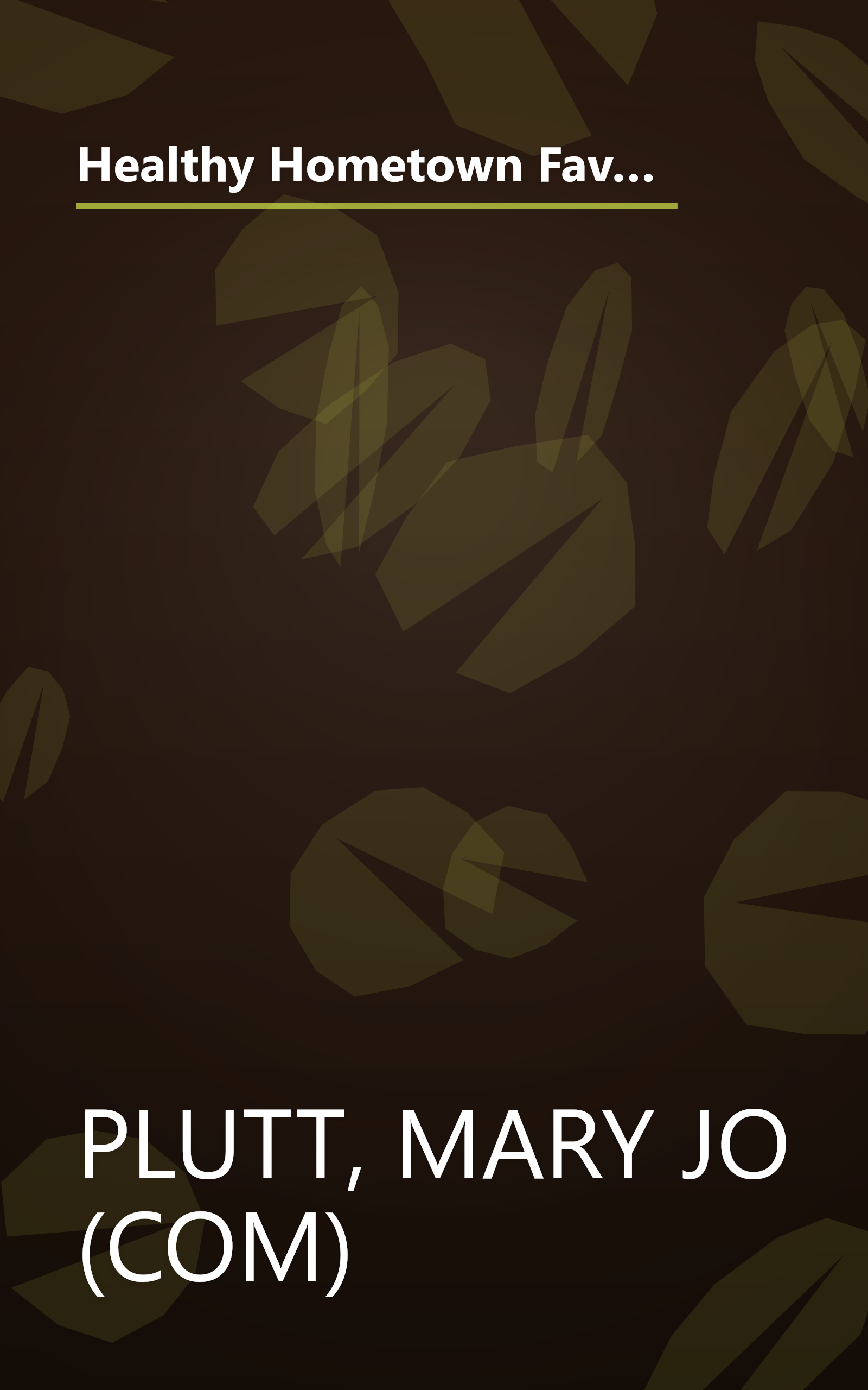 Healthy Hometown Favorites: America's Best-Loved Recipes from Cummunity Cookbooks-Made Light by the Food Editors of Prevention Magazine book cover