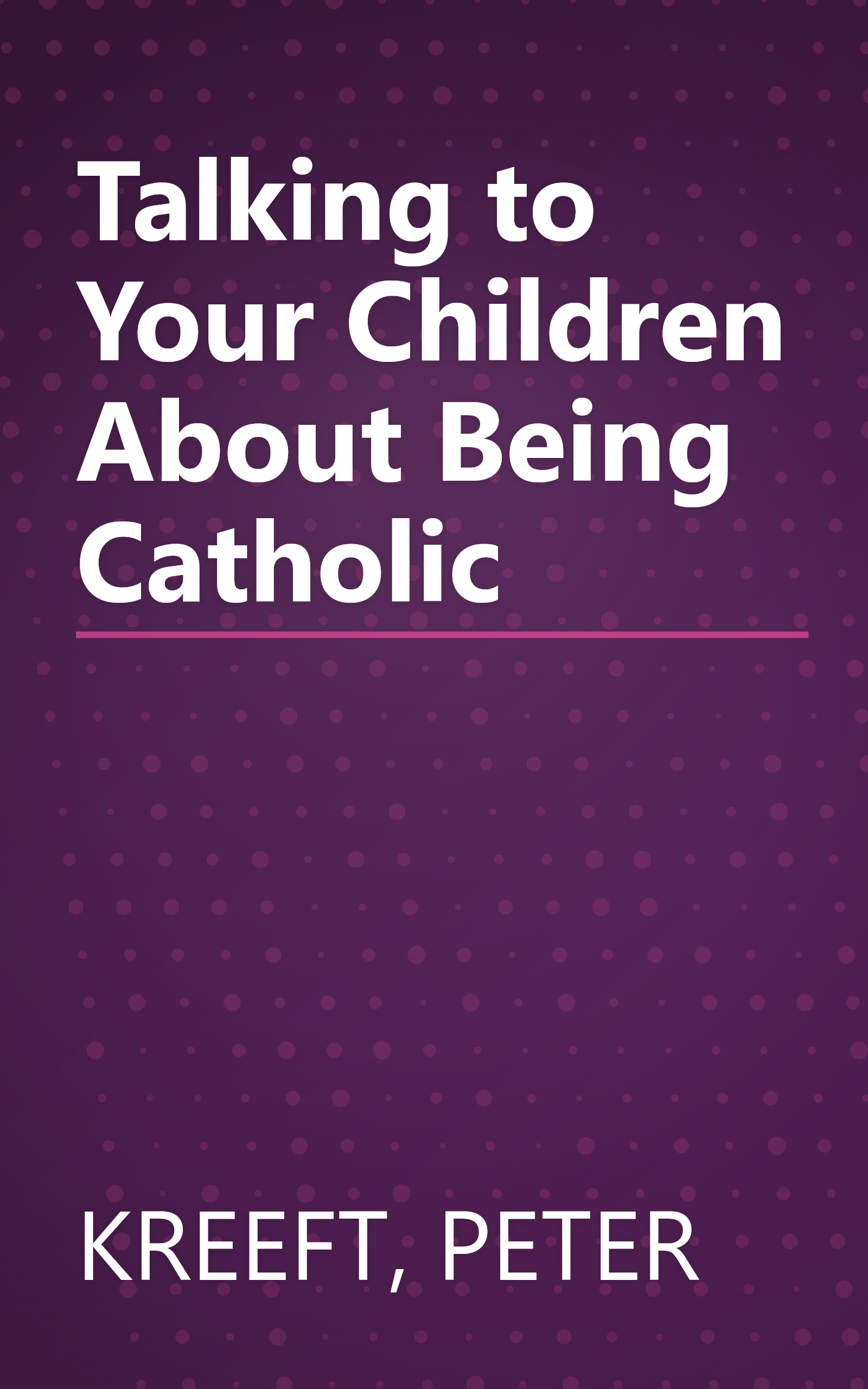 Talking to Your Children About Being Catholic book cover