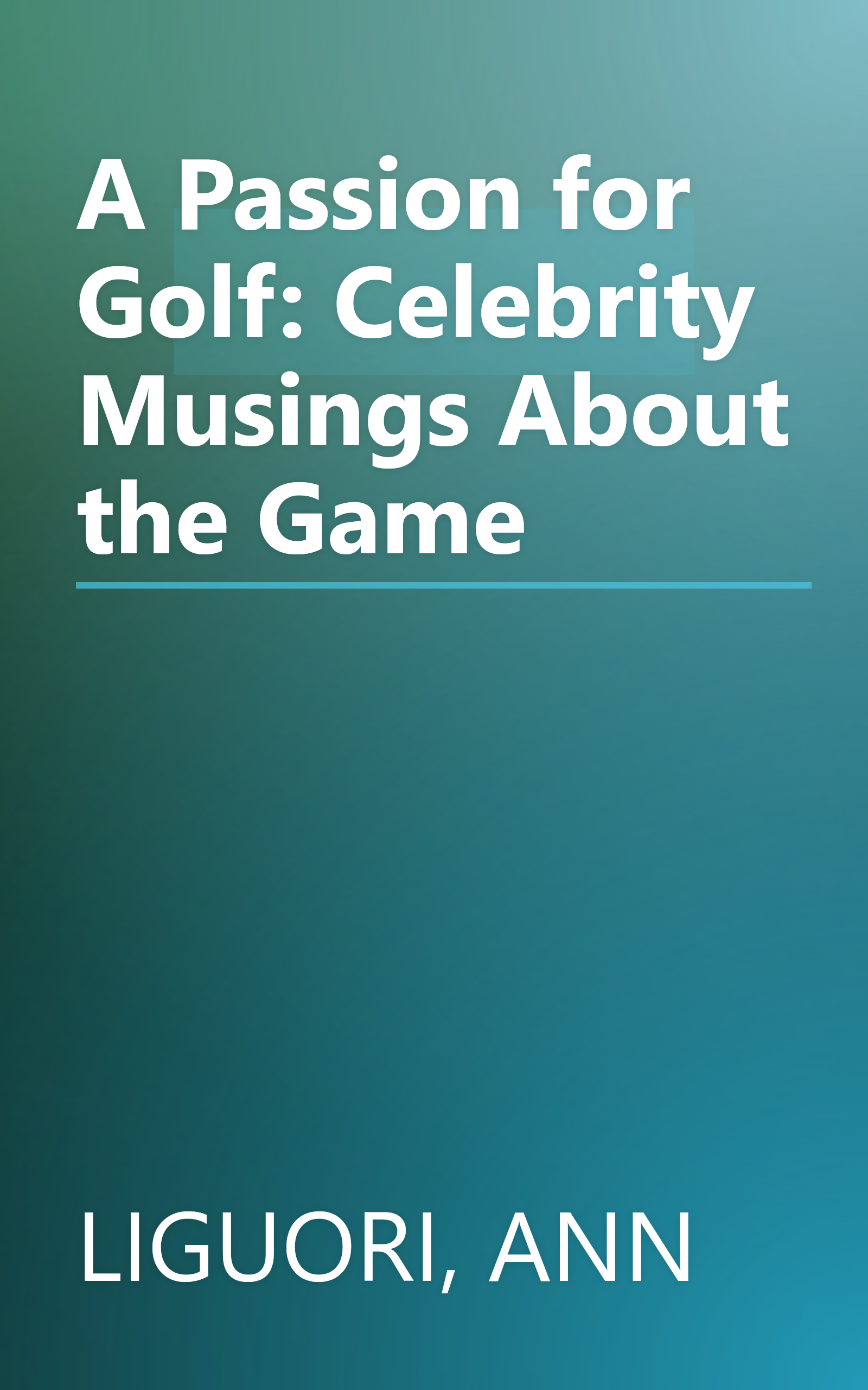 A Passion for Golf: Celebrity Musings About the Game book cover