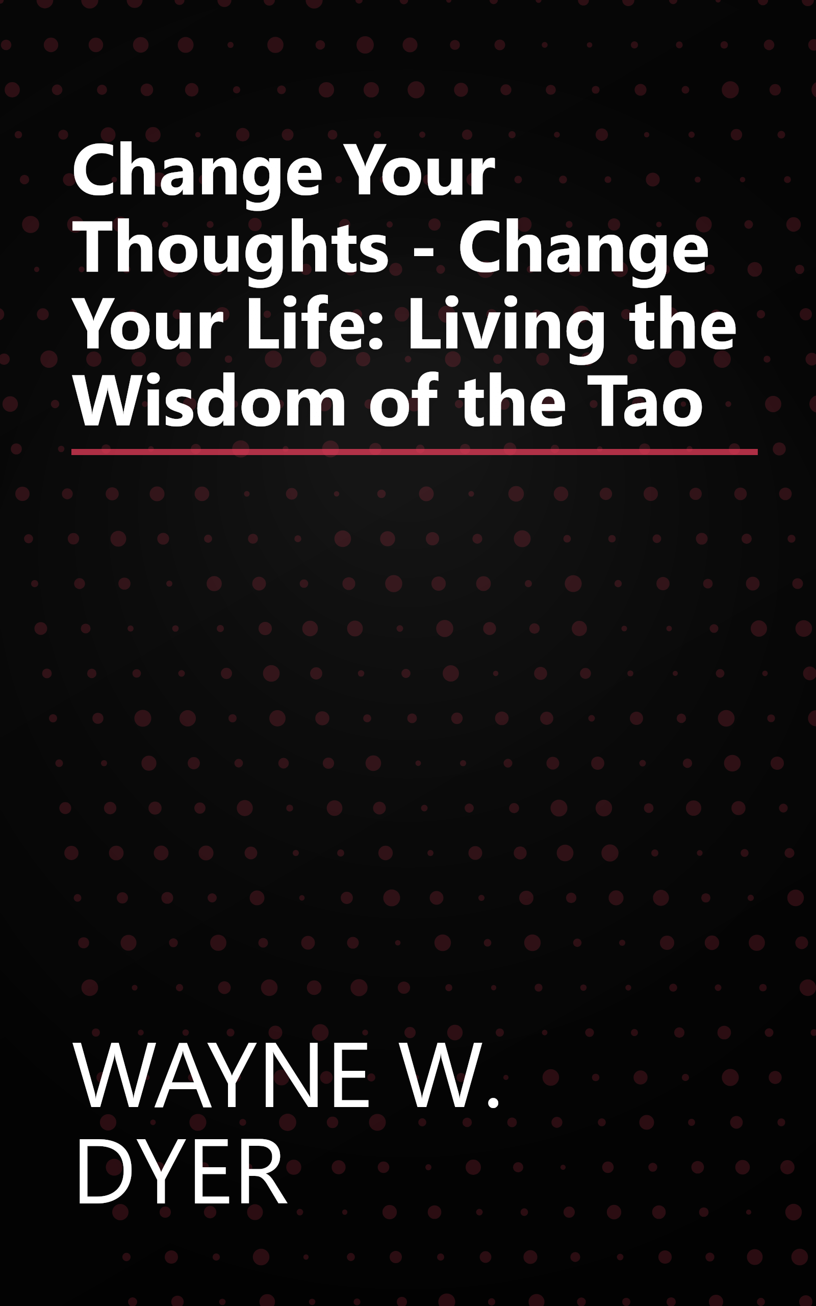 Change Your Thoughts - Change Your Life: Living the Wisdom of the Tao book cover