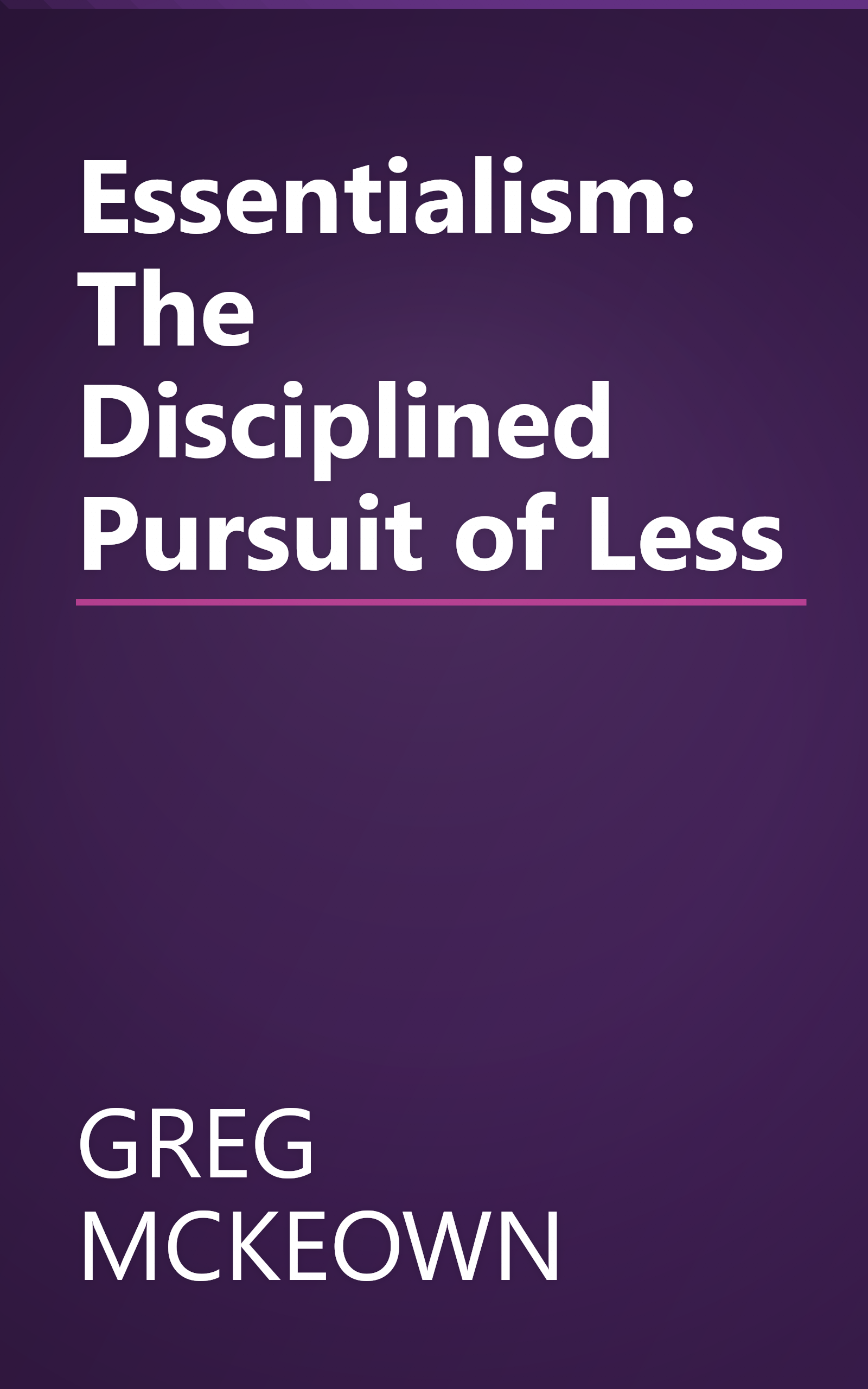 Essentialism: The Disciplined Pursuit of Less book cover