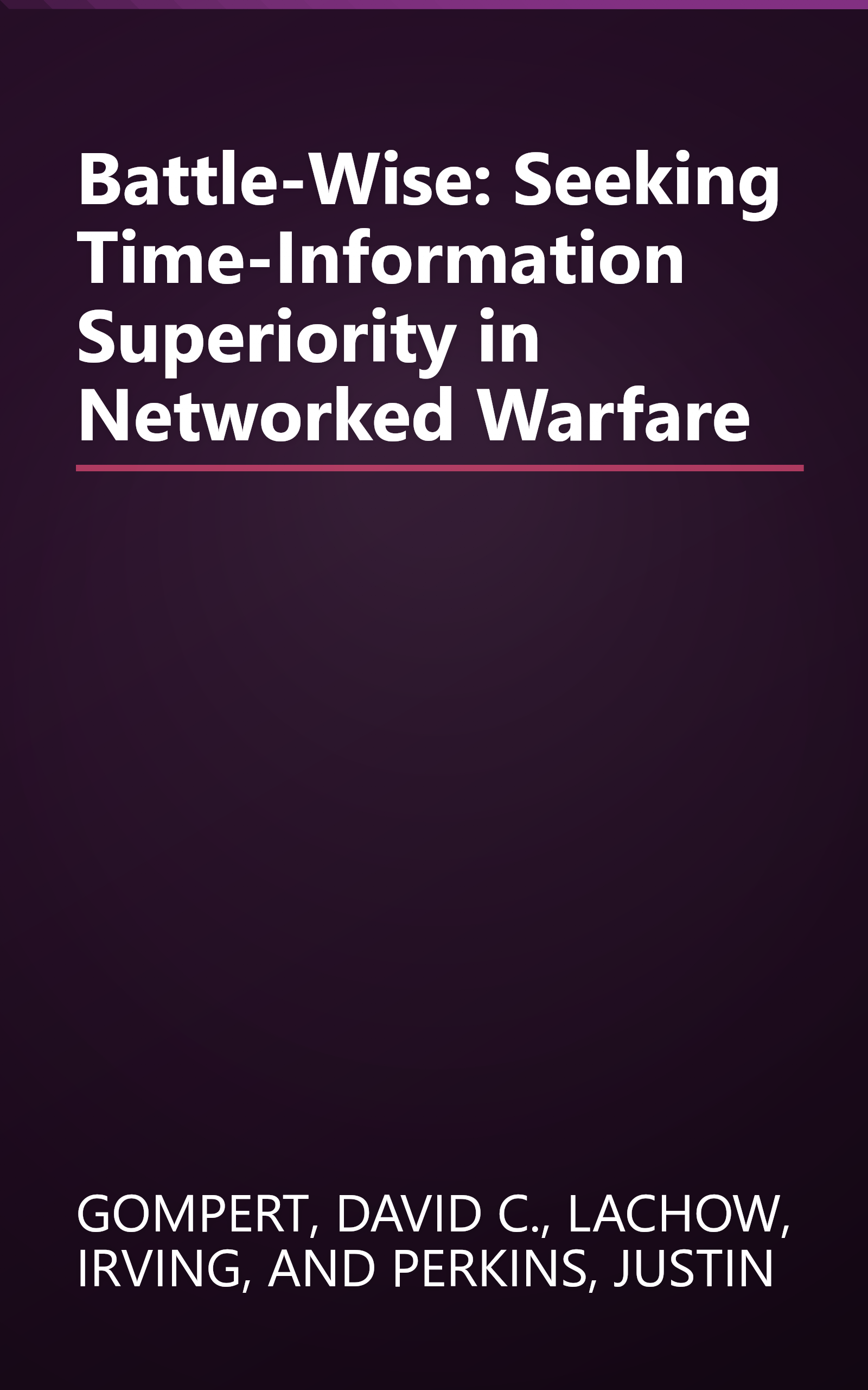 Battle-Wise: Seeking Time-Information Superiority in Networked Warfare book cover