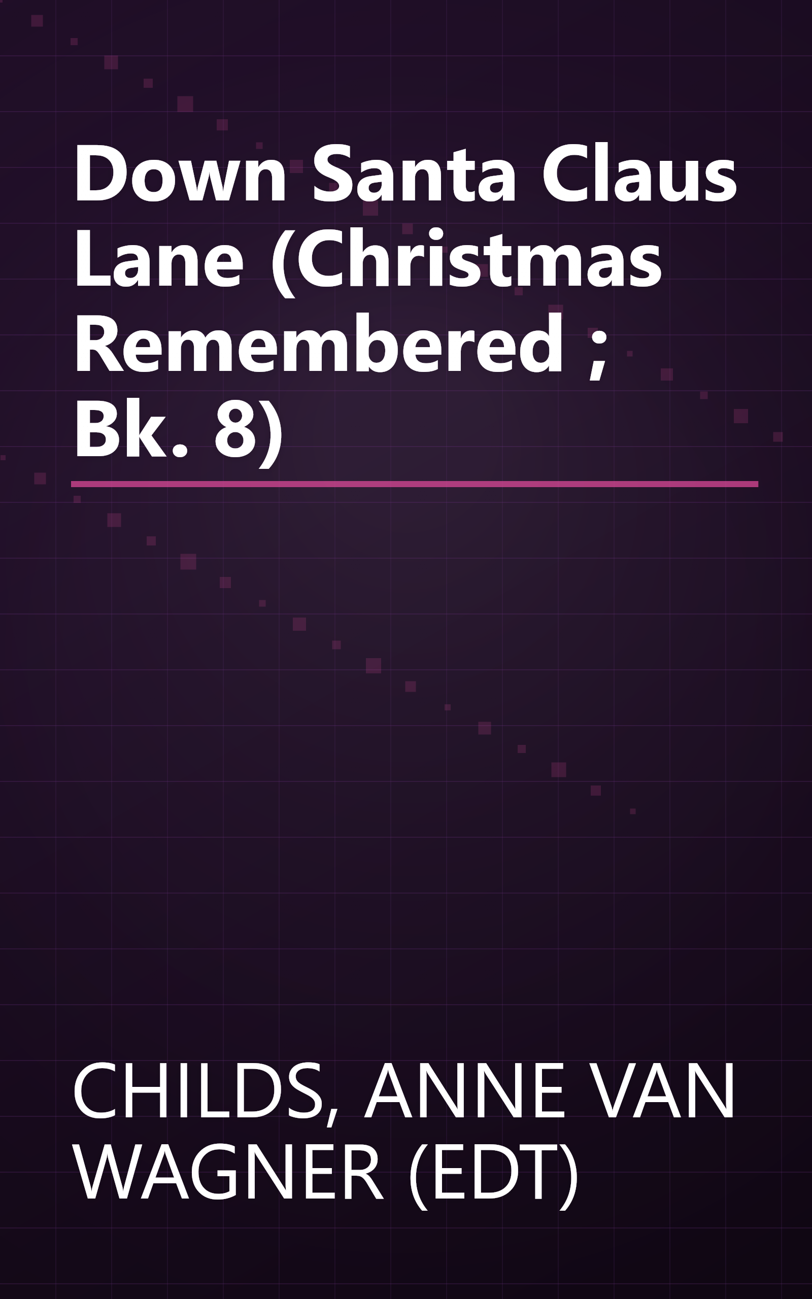 Down Santa Claus Lane (Christmas Remembered ; Bk. 8) book cover