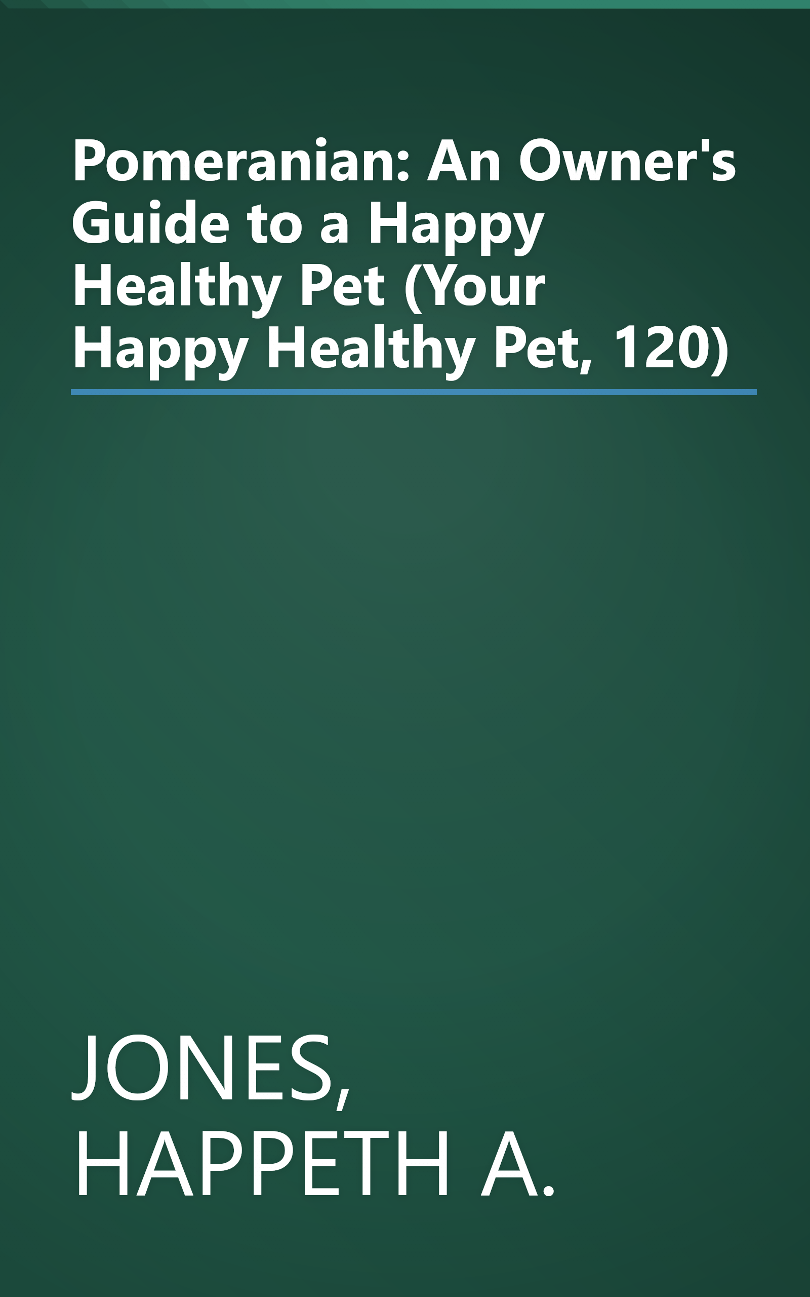 Pomeranian: An Owner's Guide to a Happy Healthy Pet (Your Happy Healthy Pet, 120) book cover
