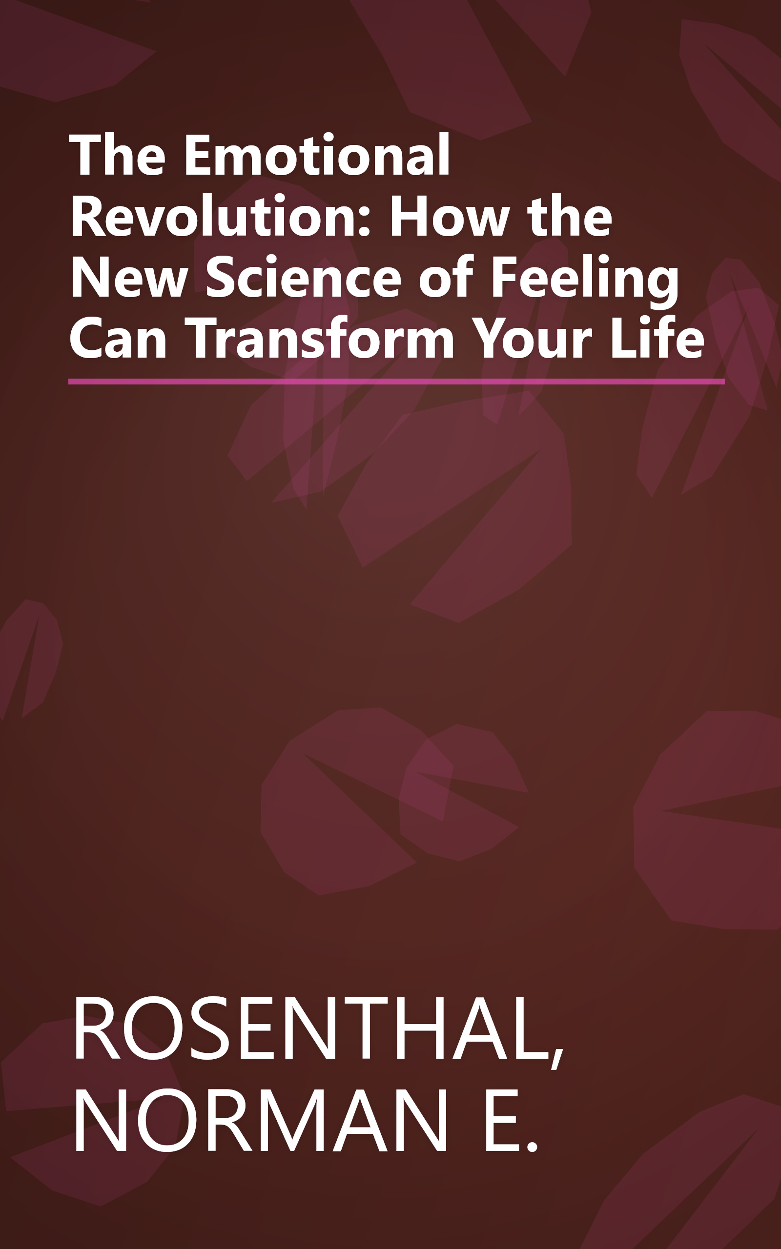The Emotional Revolution: How the New Science of Feeling Can Transform Your Life book cover