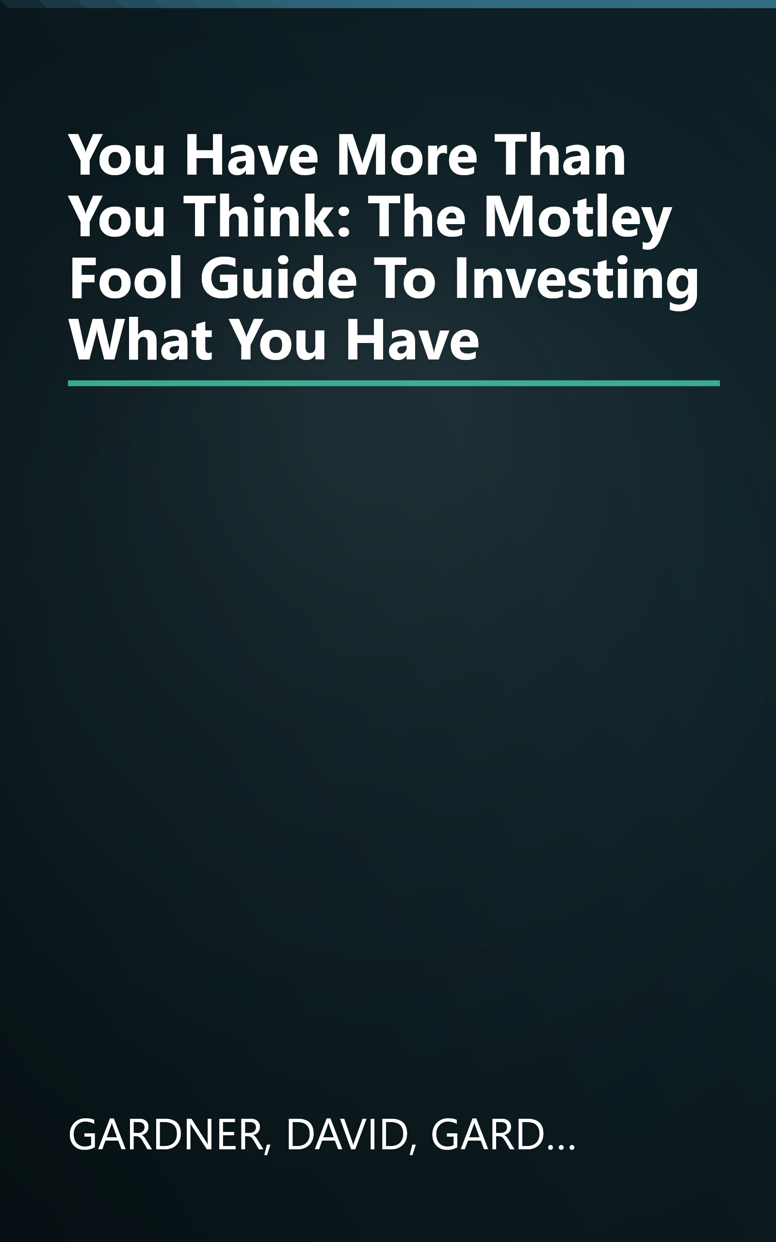 You Have More Than You Think: The Motley Fool Guide To Investing What You Have book cover