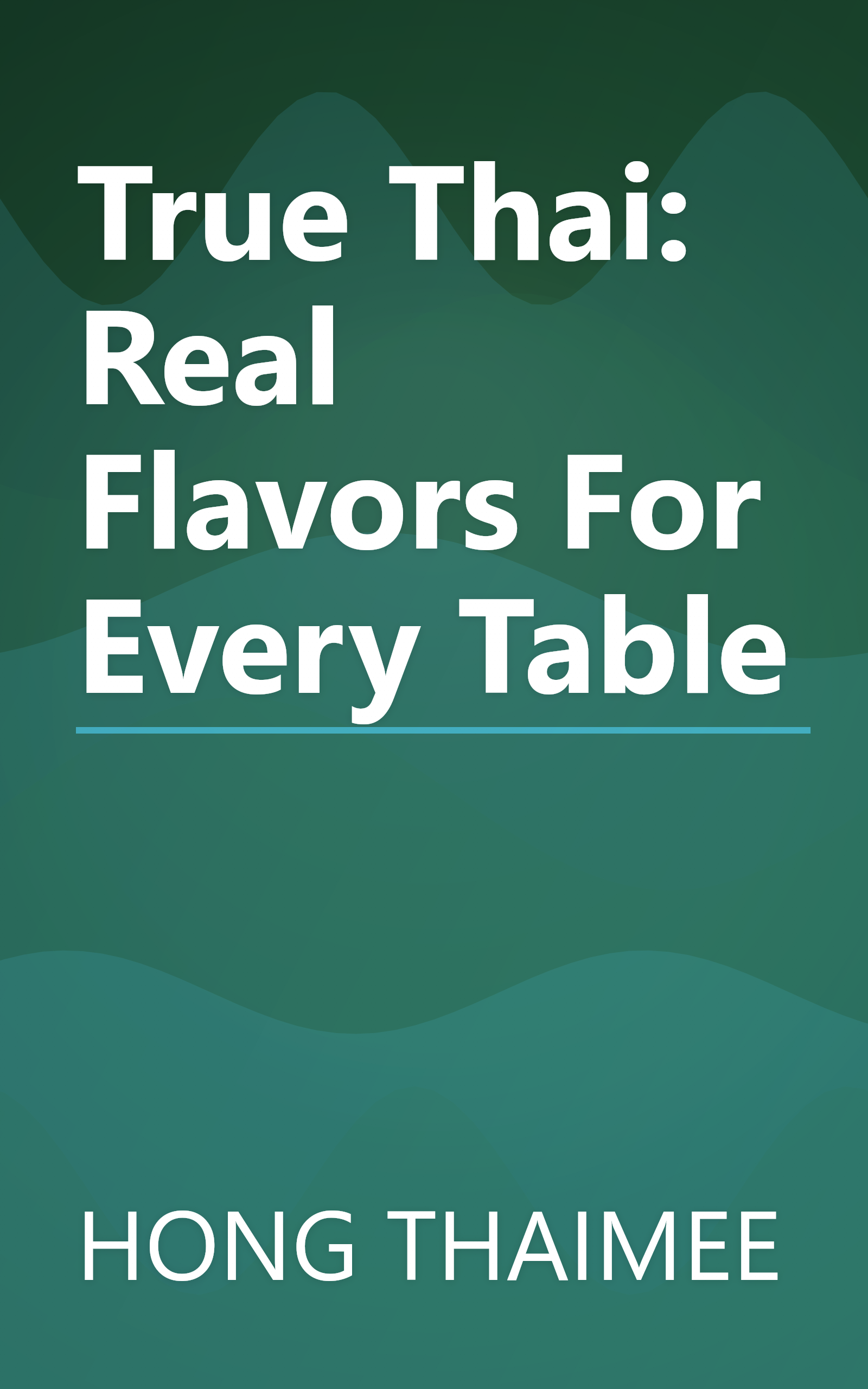 True Thai: Real Flavors For Every Table book cover
