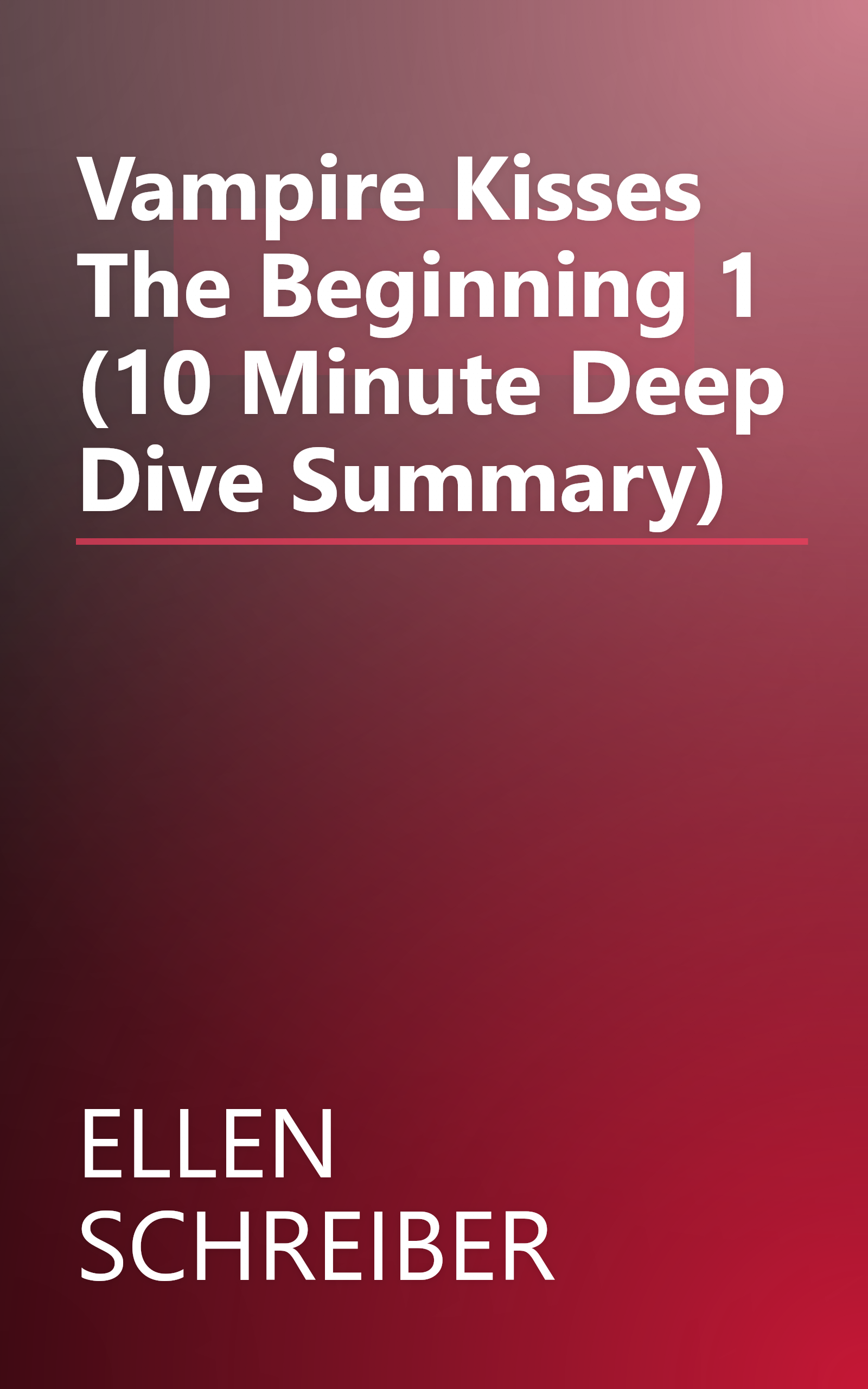 Vampire Kisses  The Beginning 1 (10 Minute   Deep Dive Summary) book cover
