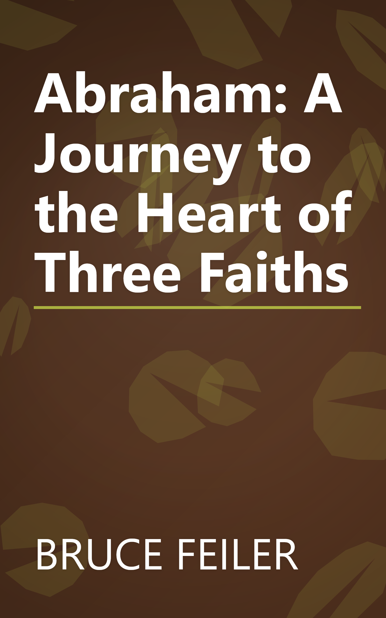 Abraham: A Journey to the Heart of Three Faiths book cover