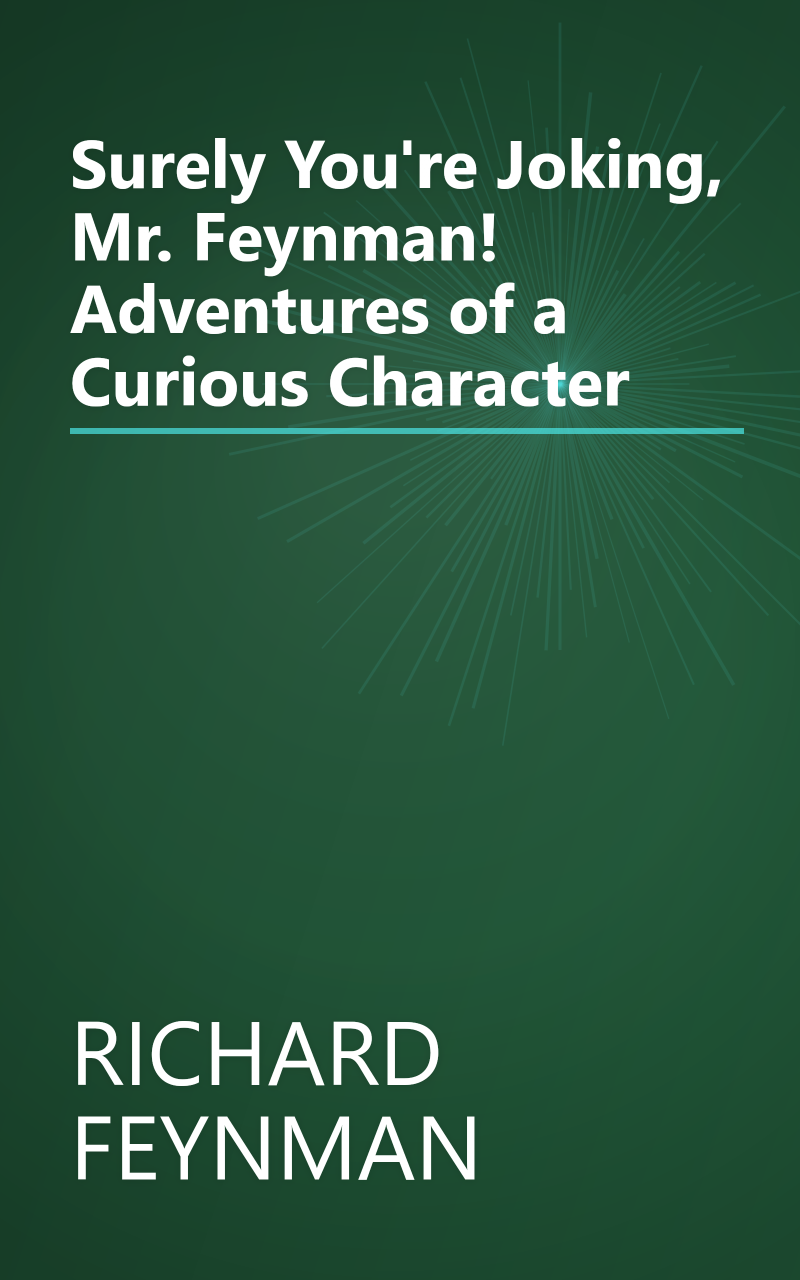 Surely You're Joking, Mr. Feynman! Adventures of a Curious Character book cover