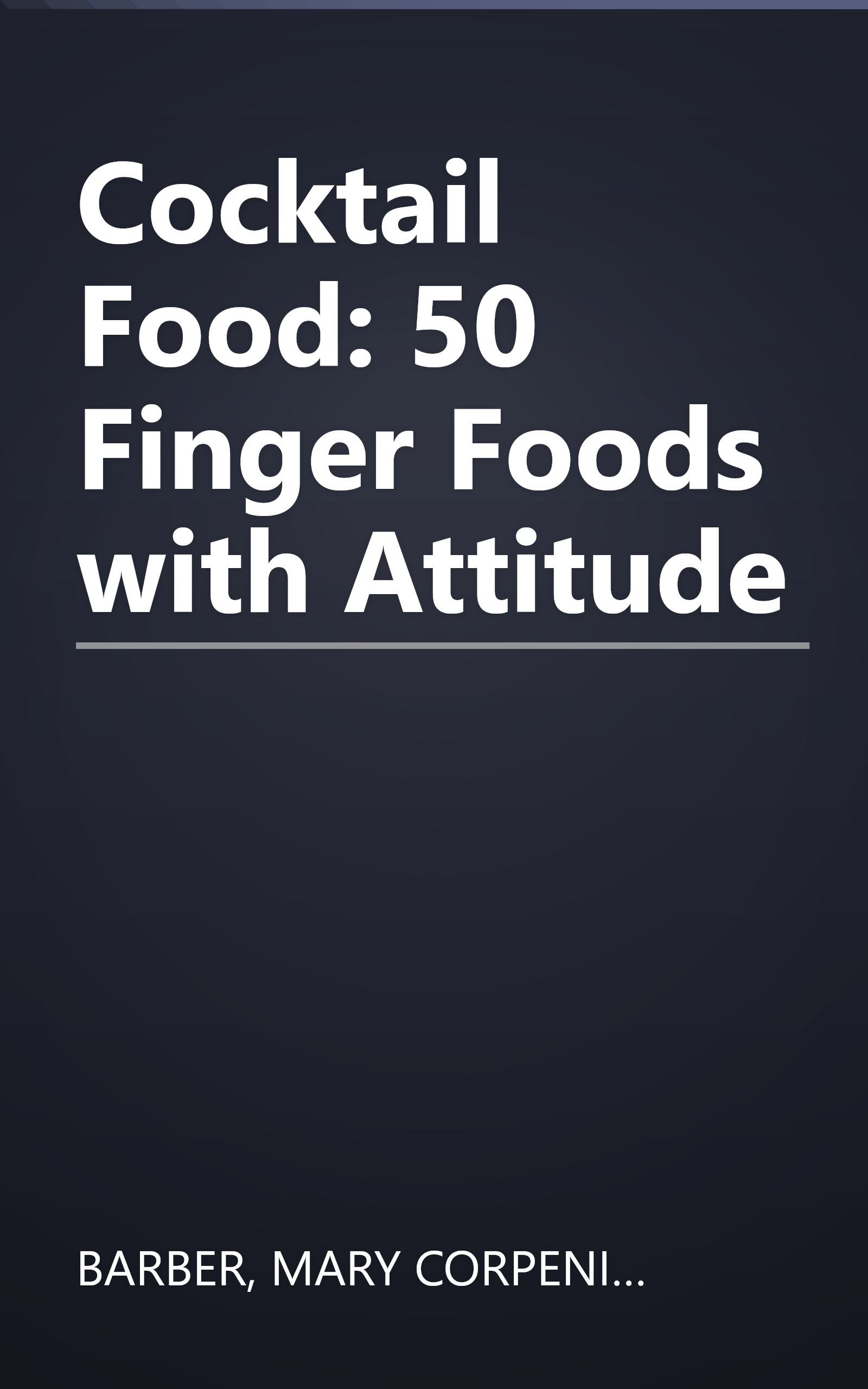 Cocktail Food: 50 Finger Foods with Attitude book cover