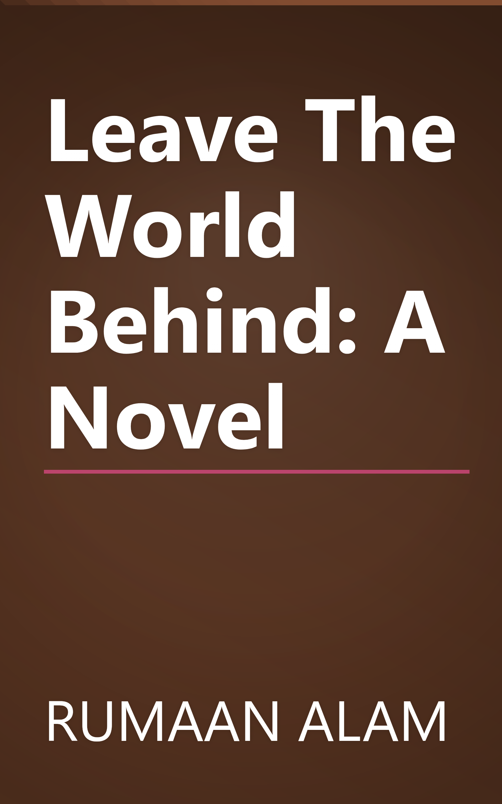 Leave The World Behind: A Novel book cover