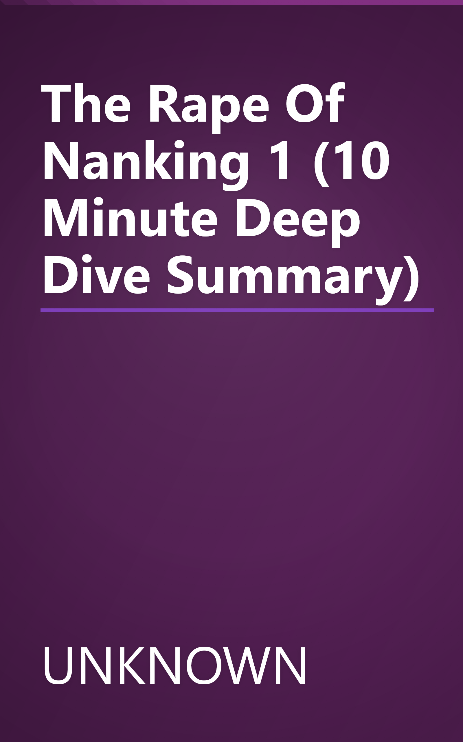 The Rape Of Nanking 1 (10 Minute   Deep Dive Summary) book cover
