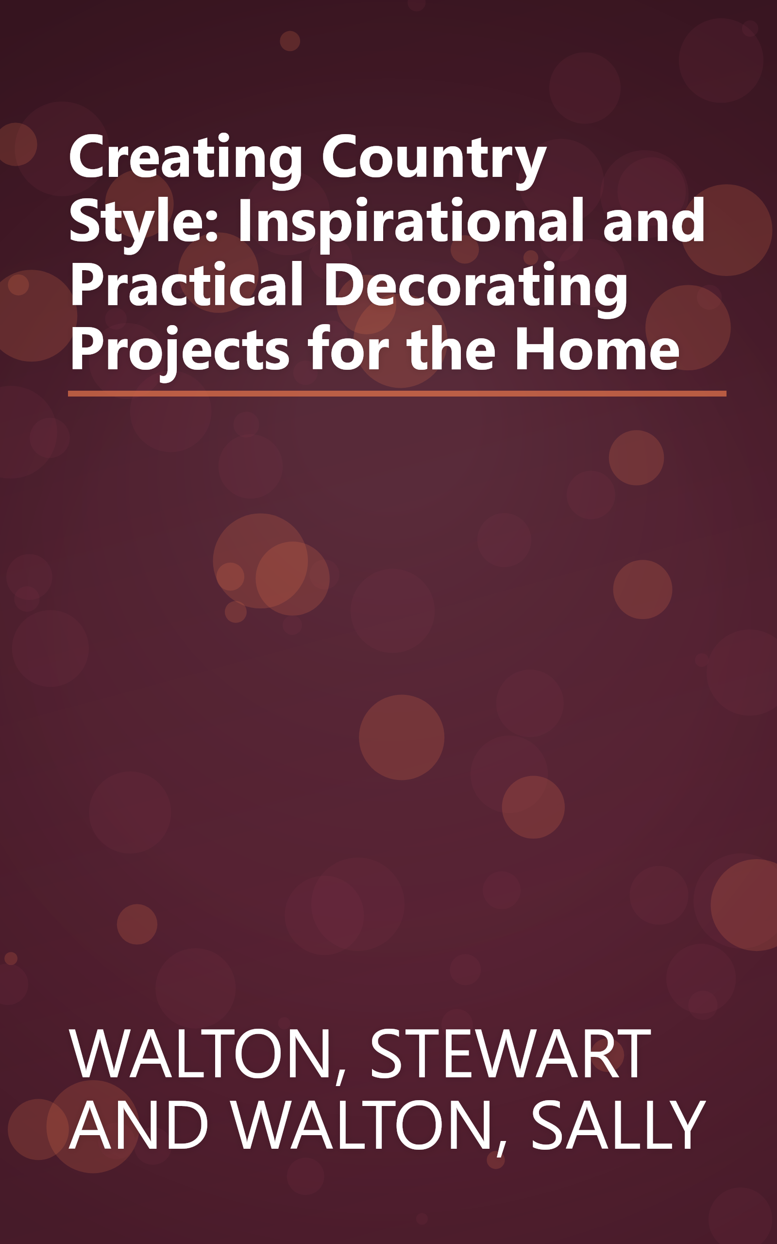 Creating Country Style: Inspirational and Practical Decorating Projects for the Home book cover
