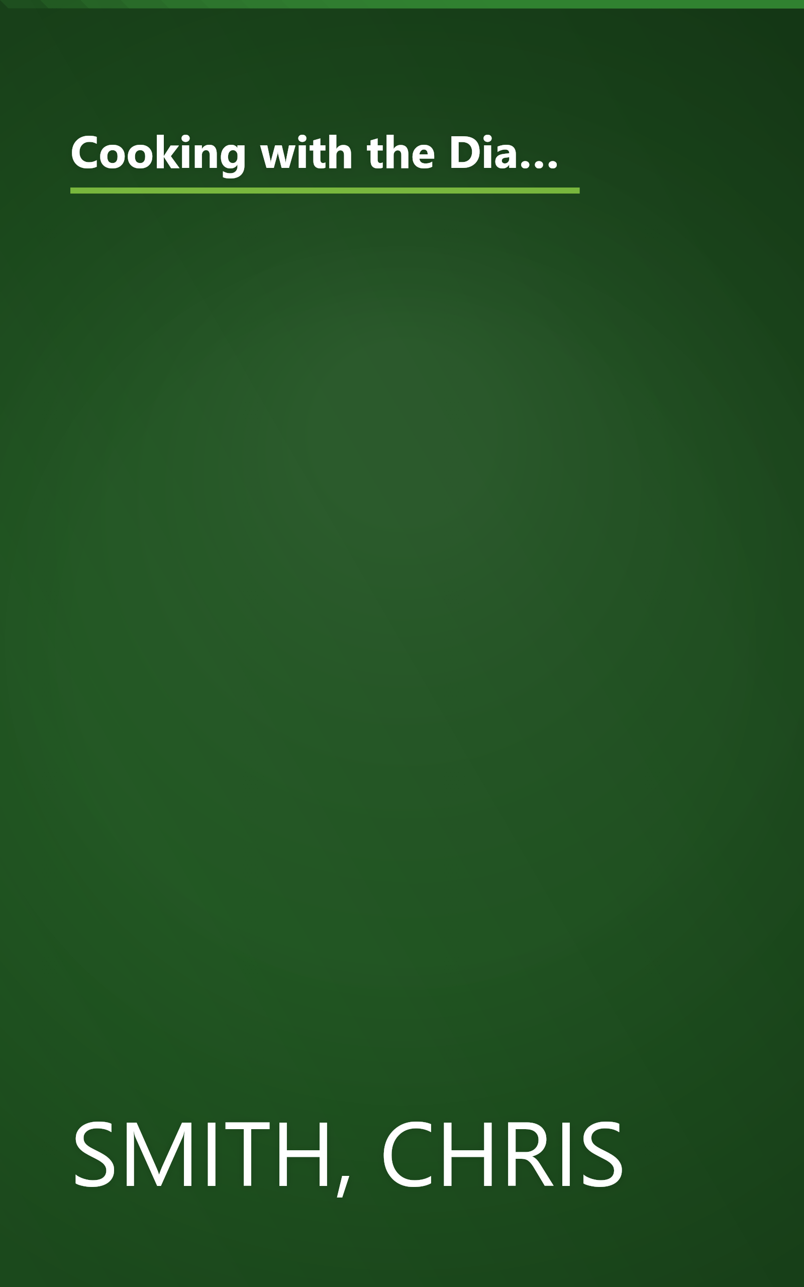 Cooking with the Diabetic Chef: Expert Chef Chris Smith Shares His Secrets to Creating More Than 150 Simply Delicious Meals for Peop book cover