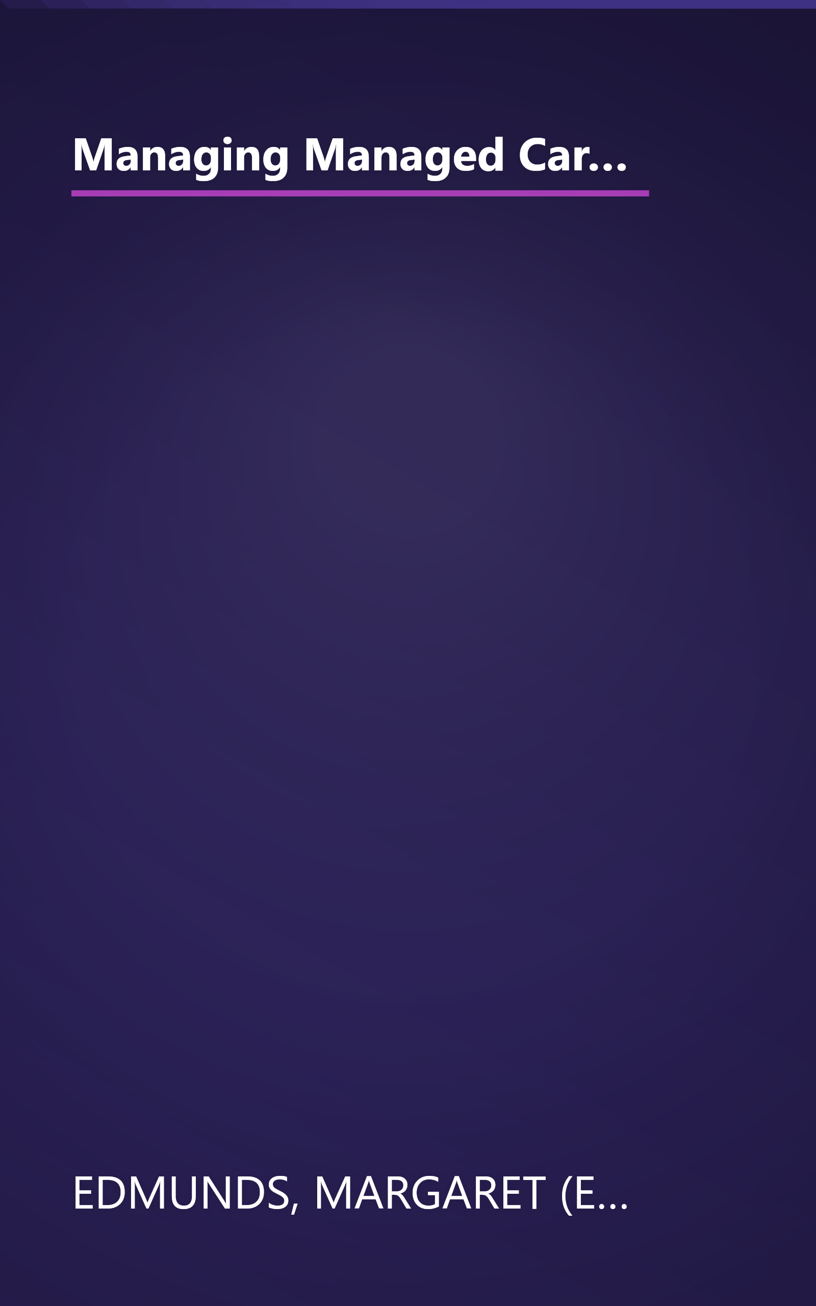 Managing Managed Care: Quality Improvement in Behavioral Health (Contributions in Women's Studies; 158) book cover