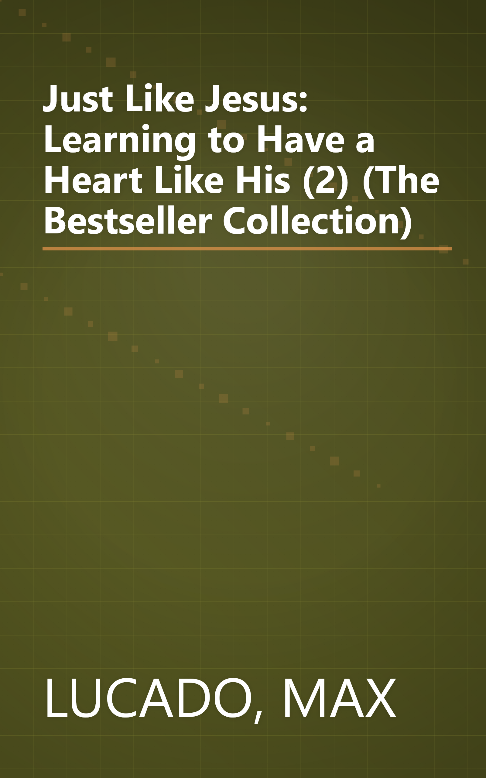 Just Like Jesus: Learning to Have a Heart Like His (2) (The Bestseller Collection) book cover