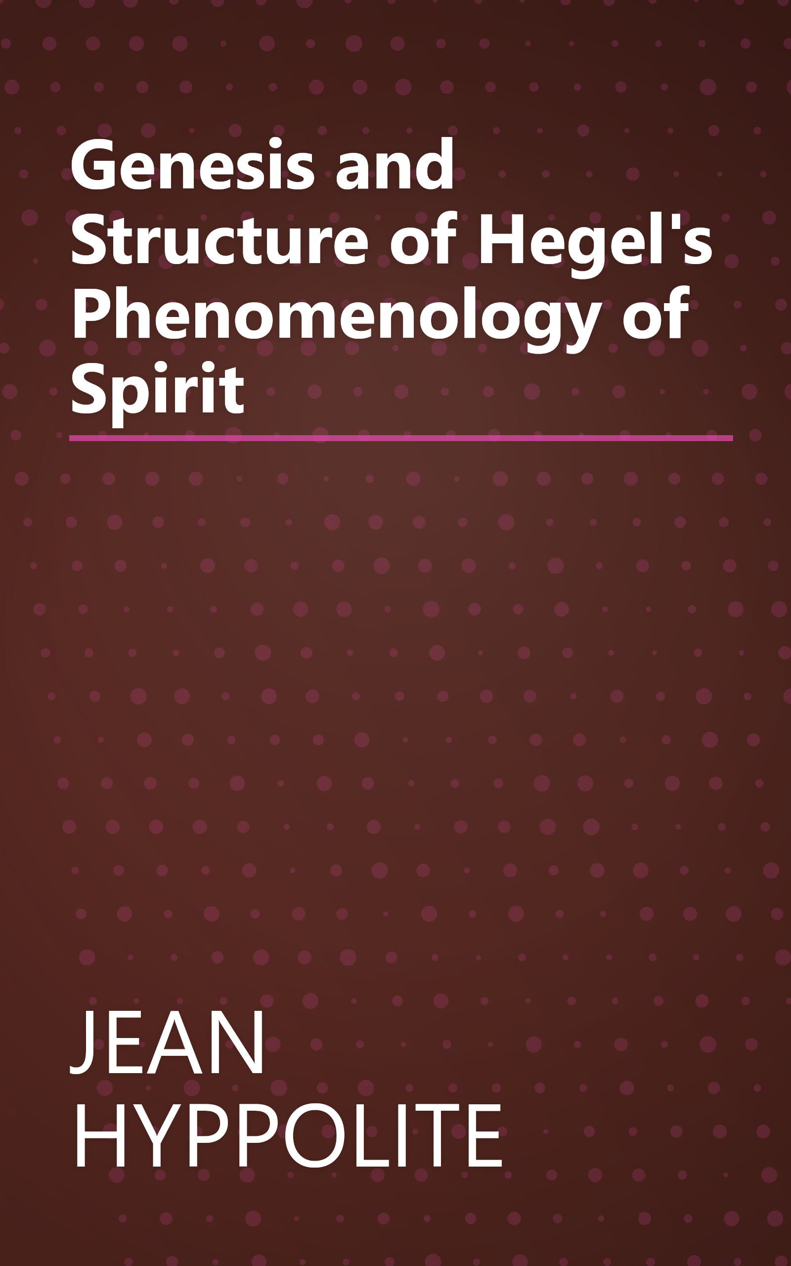 Genesis and Structure of Hegel's Phenomenology of Spirit book cover