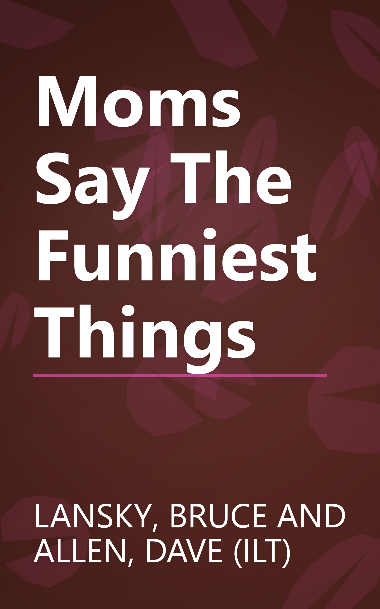 Moms Say The Funniest Things book cover