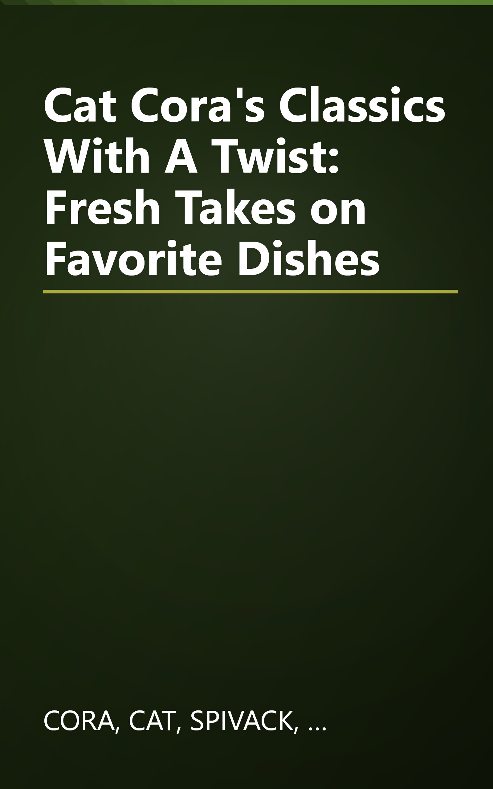 Cat Cora's Classics With A Twist: Fresh Takes on Favorite Dishes book cover