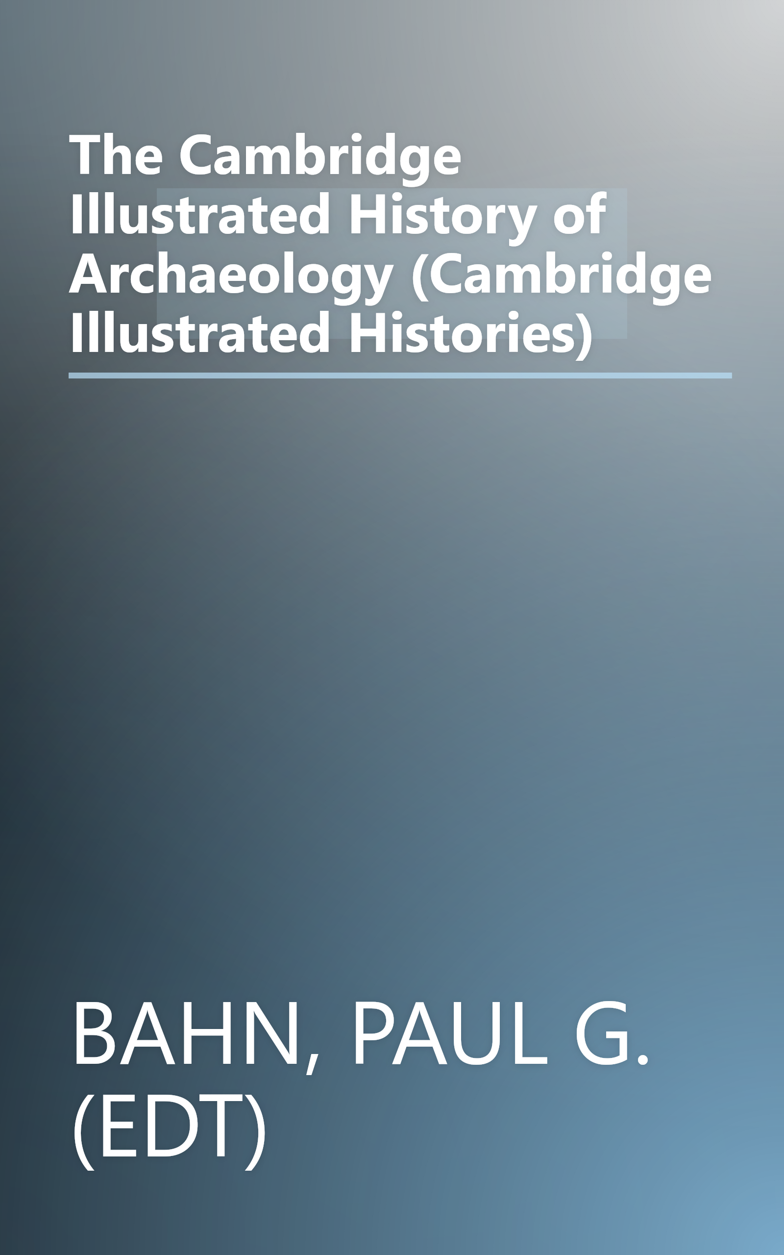 The Cambridge Illustrated History of Archaeology (Cambridge Illustrated Histories) book cover