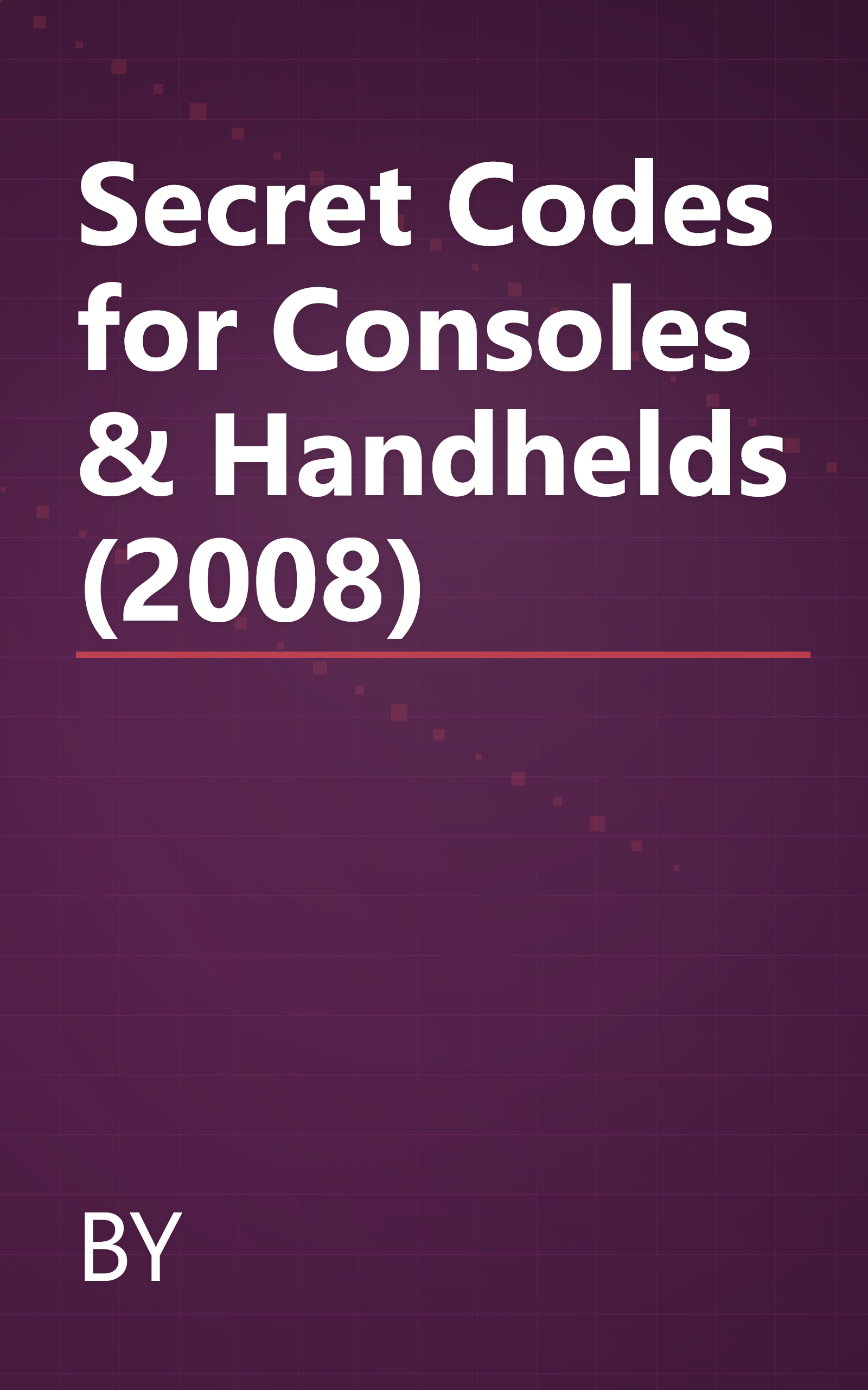 Secret Codes for Consoles & Handhelds (2008) book cover