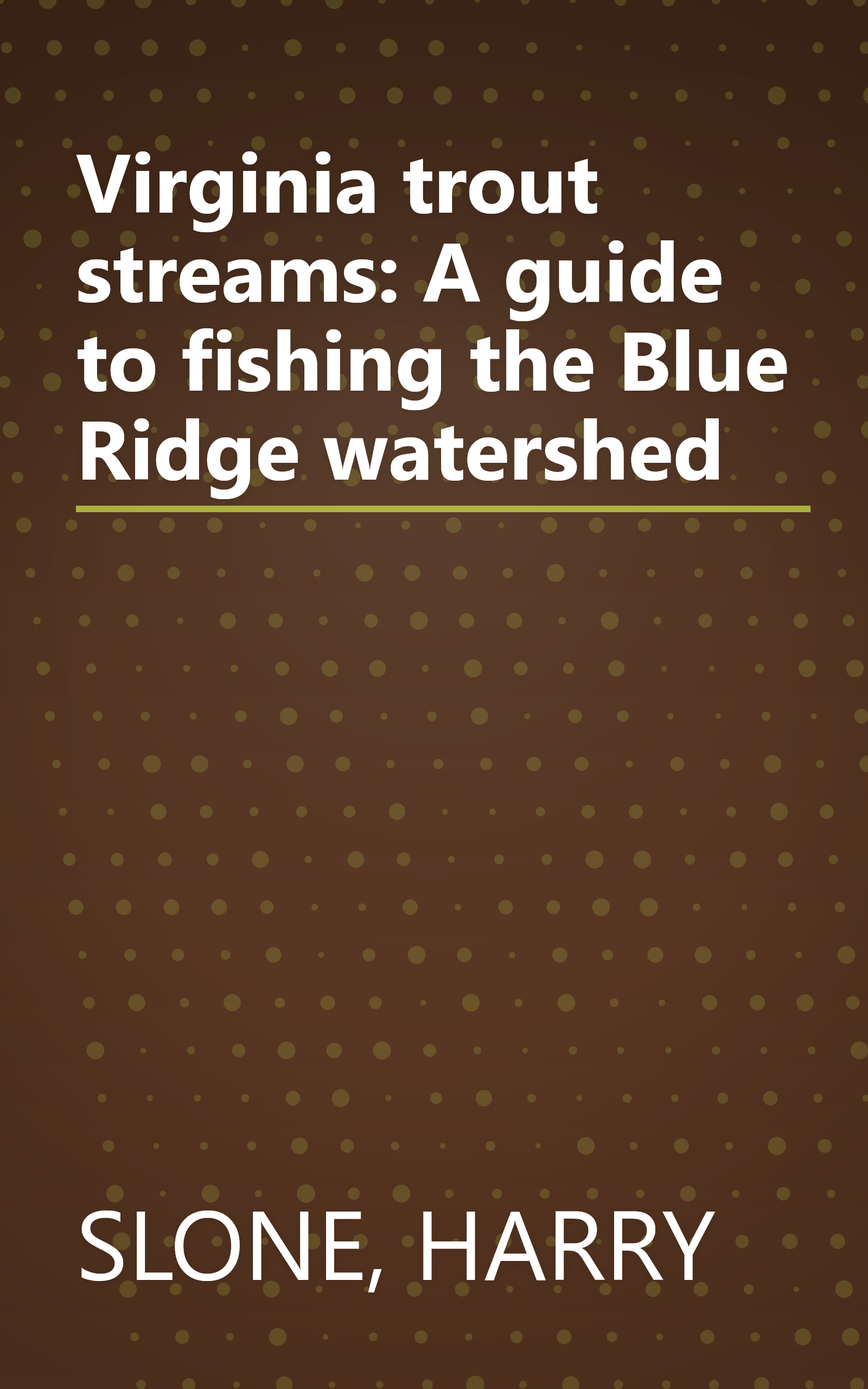 Virginia trout streams: A guide to fishing the Blue Ridge watershed book cover