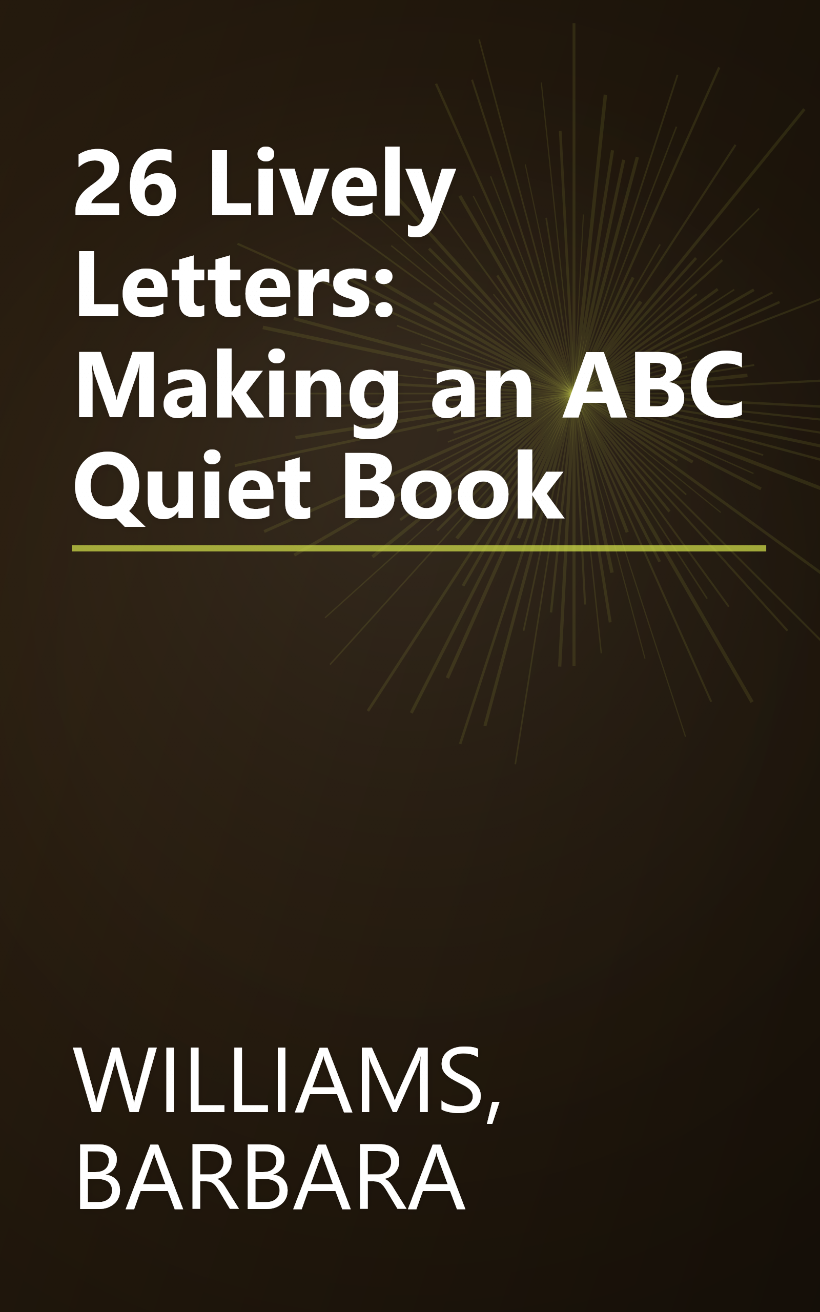 26 Lively Letters: Making an ABC Quiet Book book cover