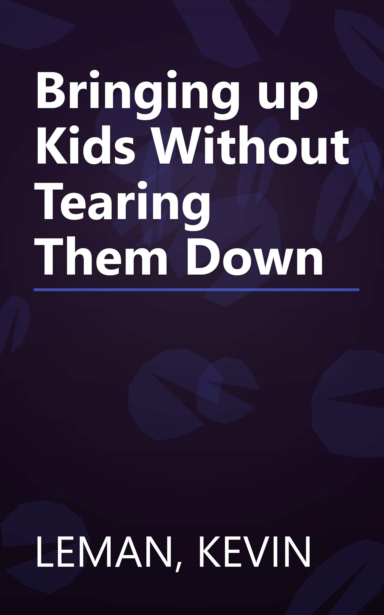 Bringing up Kids Without Tearing Them Down book cover