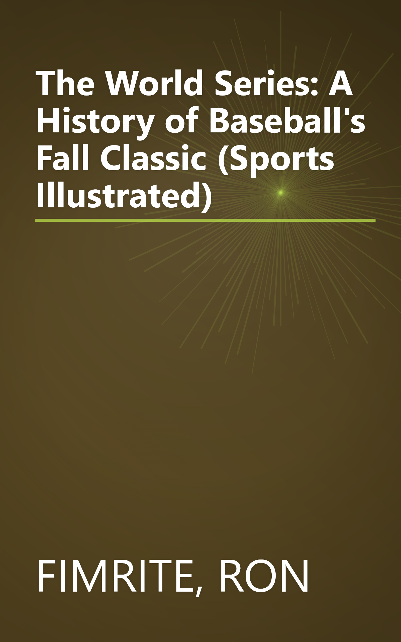 The World Series: A History of Baseball's Fall Classic (Sports Illustrated) book cover