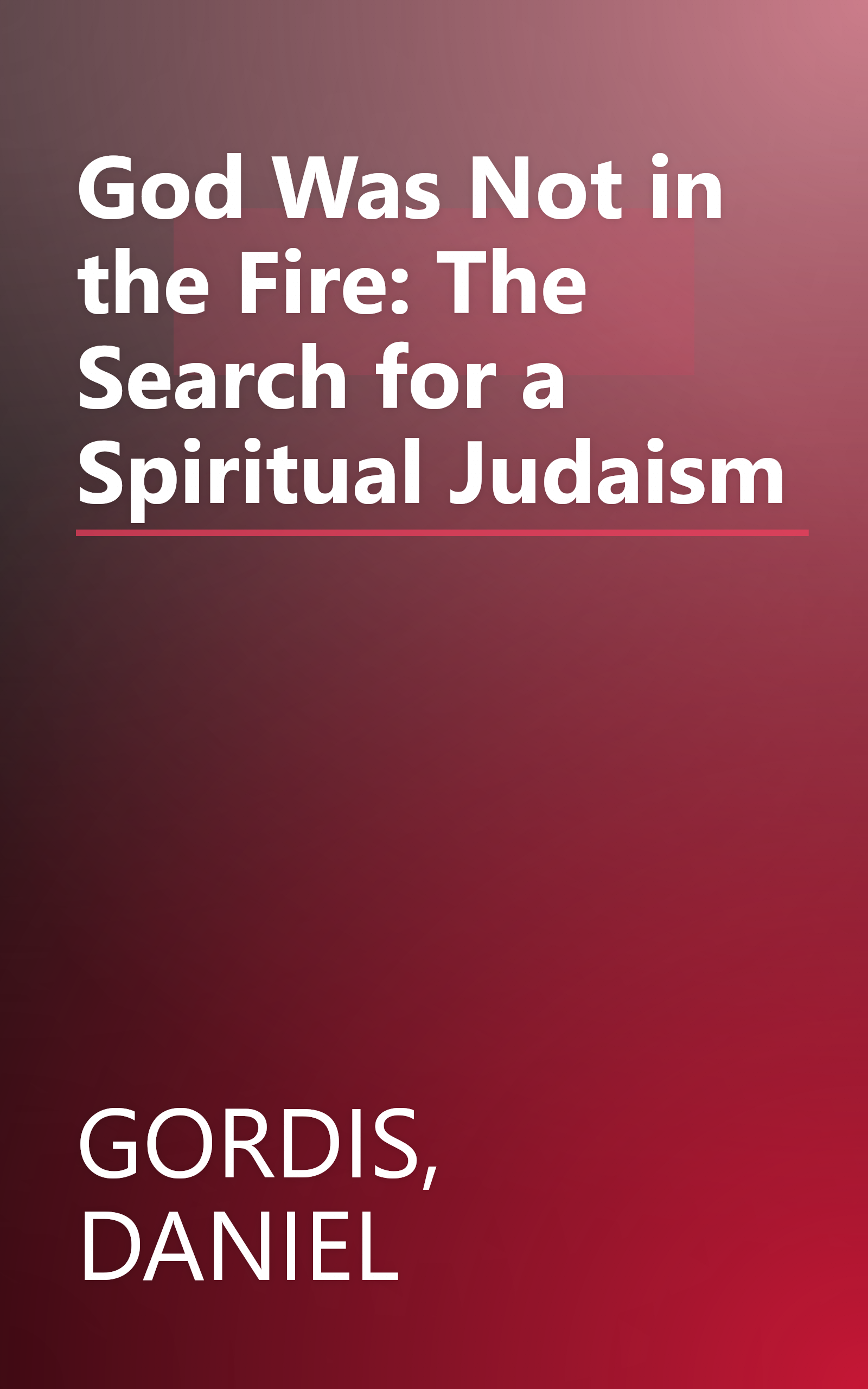 God Was Not in the Fire: The Search for a Spiritual Judaism book cover
