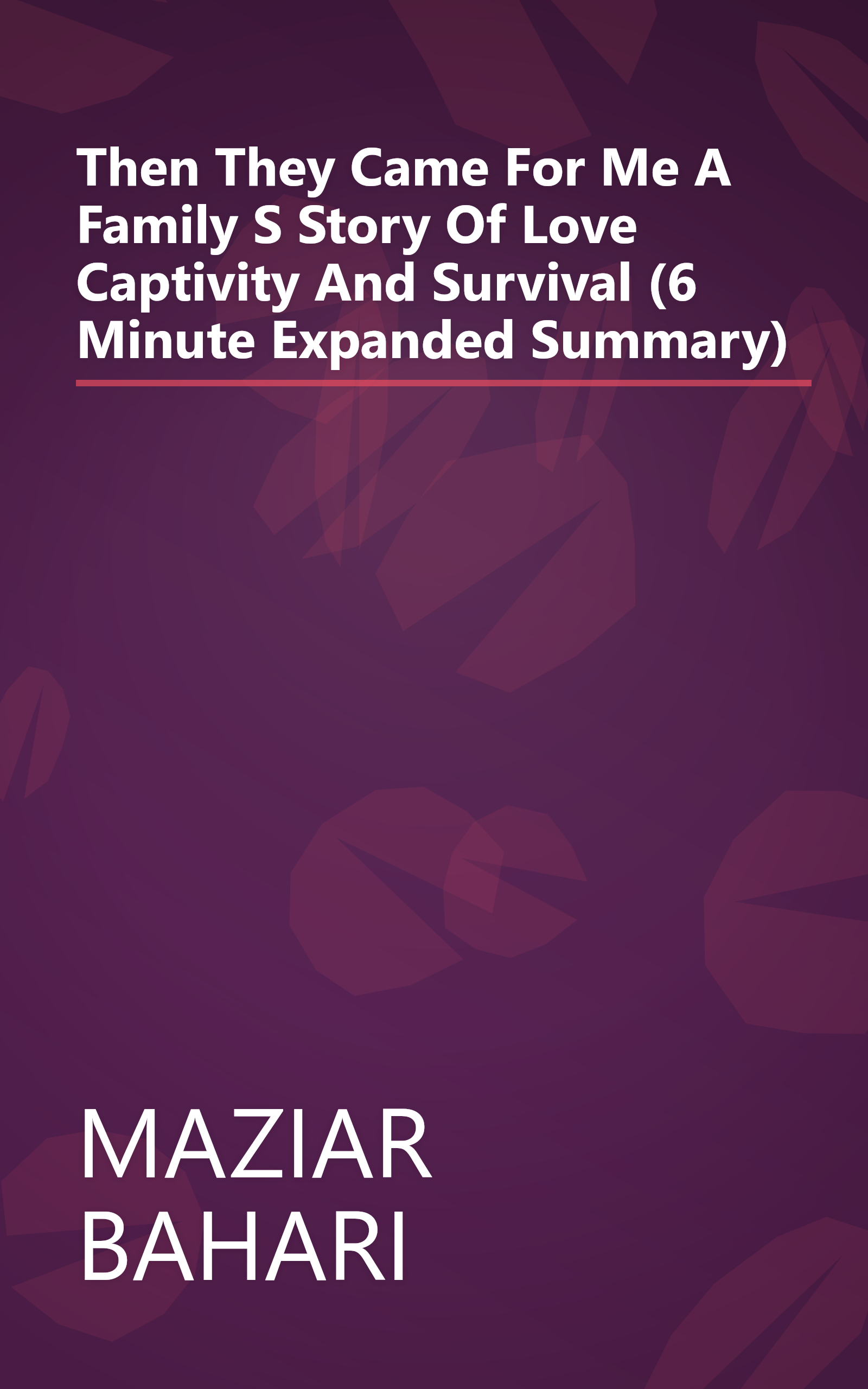 Then They Came For Me  A Family S Story Of Love  Captivity  And Survival (6 Minute   Expanded Summary) book cover