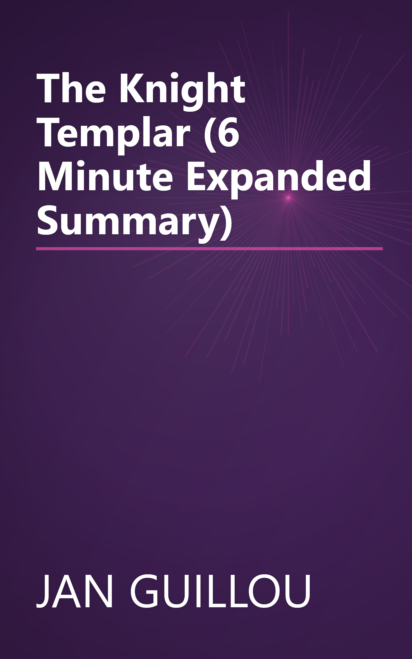 The Knight Templar (6 Minute   Expanded Summary) book cover