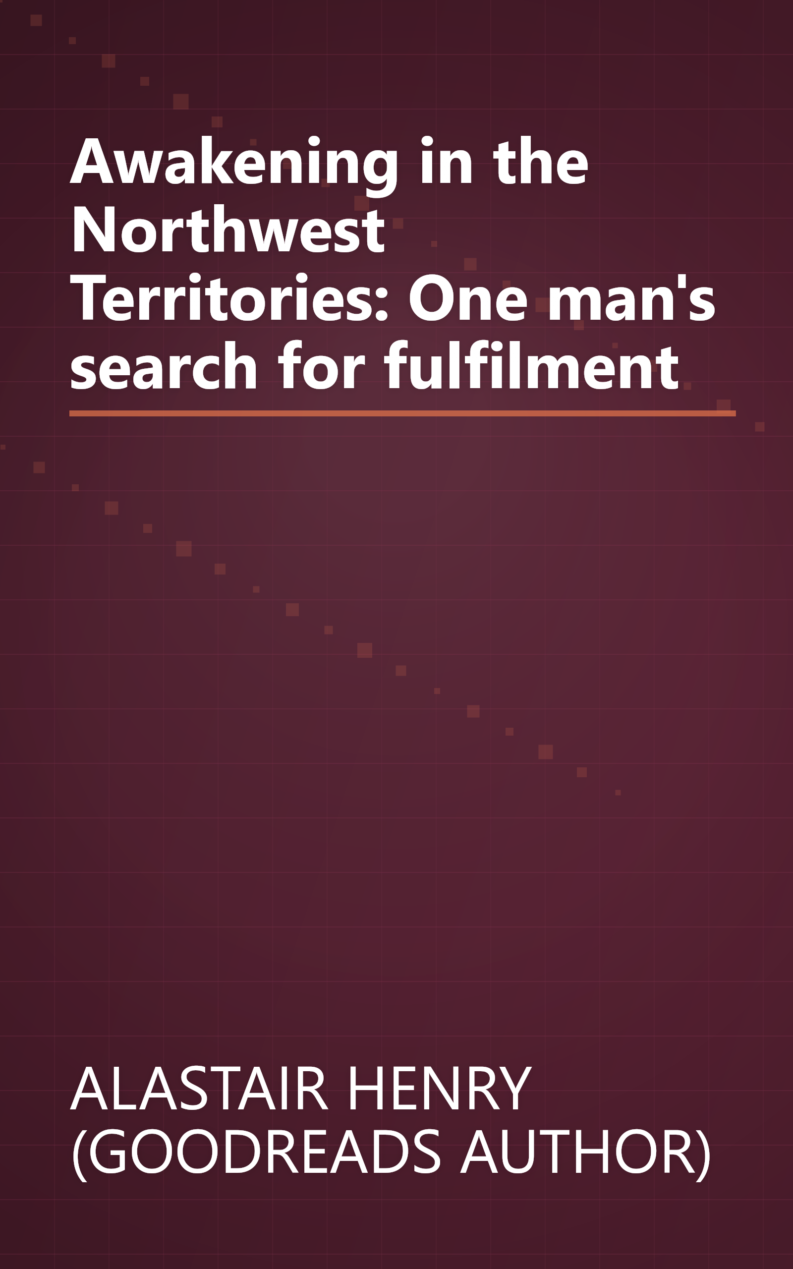 Awakening in the Northwest Territories: One man's search for fulfilment book cover