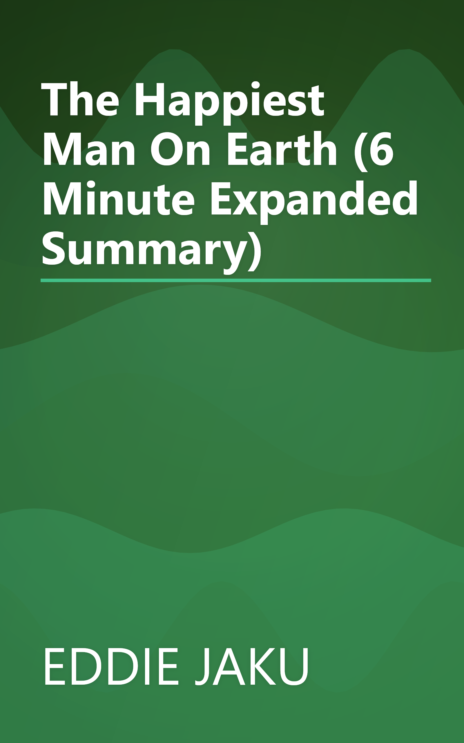 The Happiest Man On Earth (6 Minute   Expanded Summary) book cover