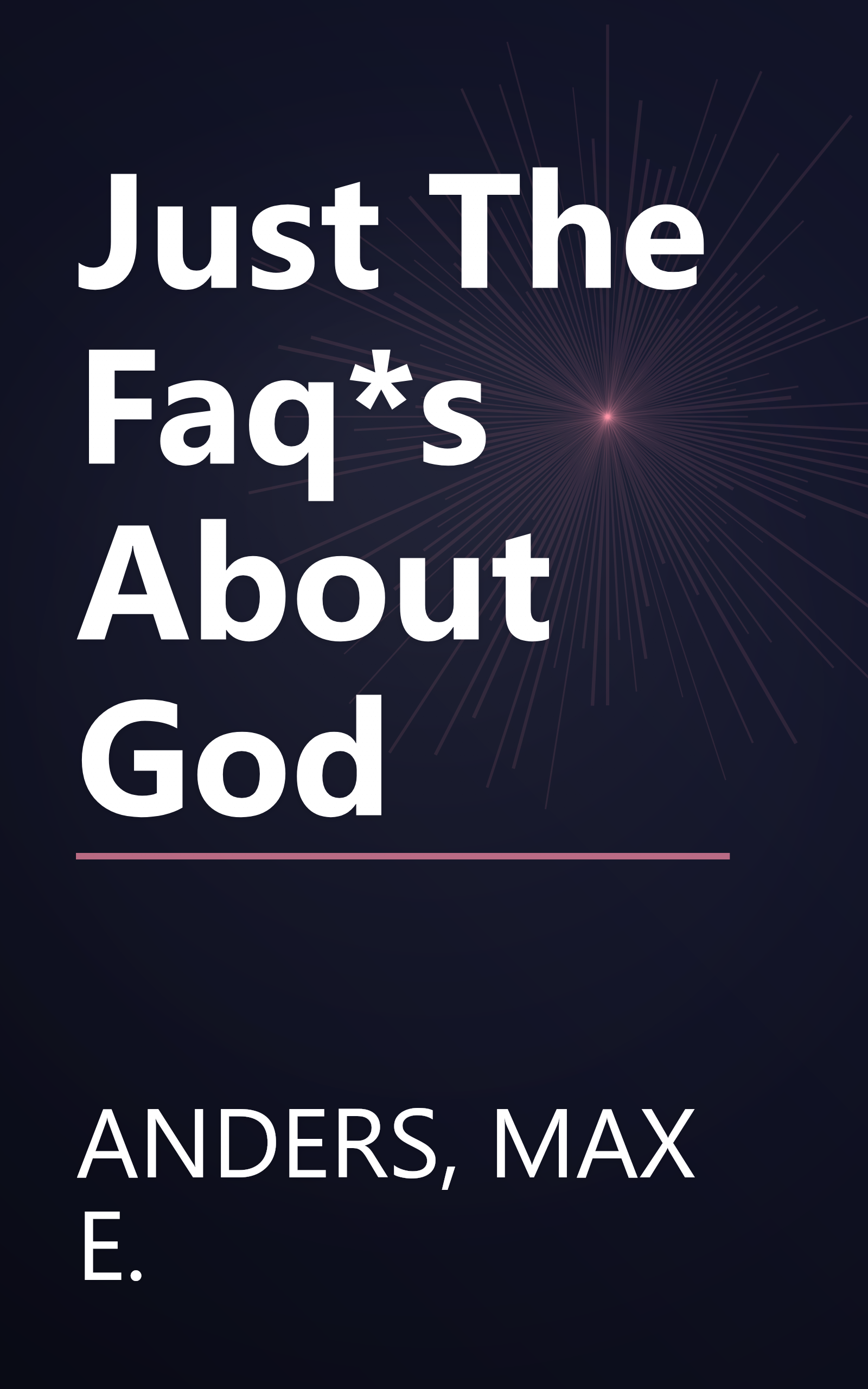 Just The Faq*s About God book cover