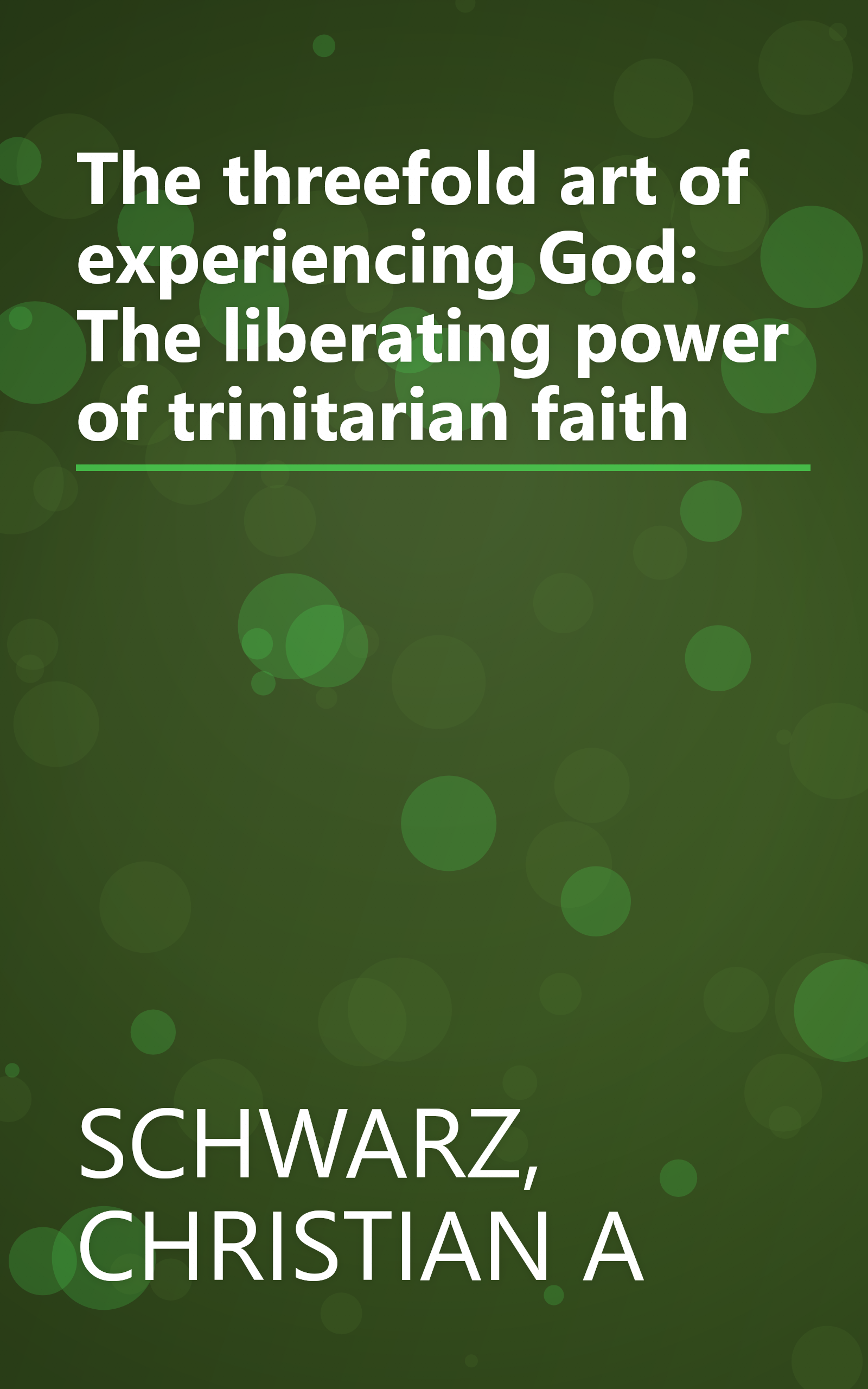 The threefold art of experiencing God: The liberating power of trinitarian faith book cover