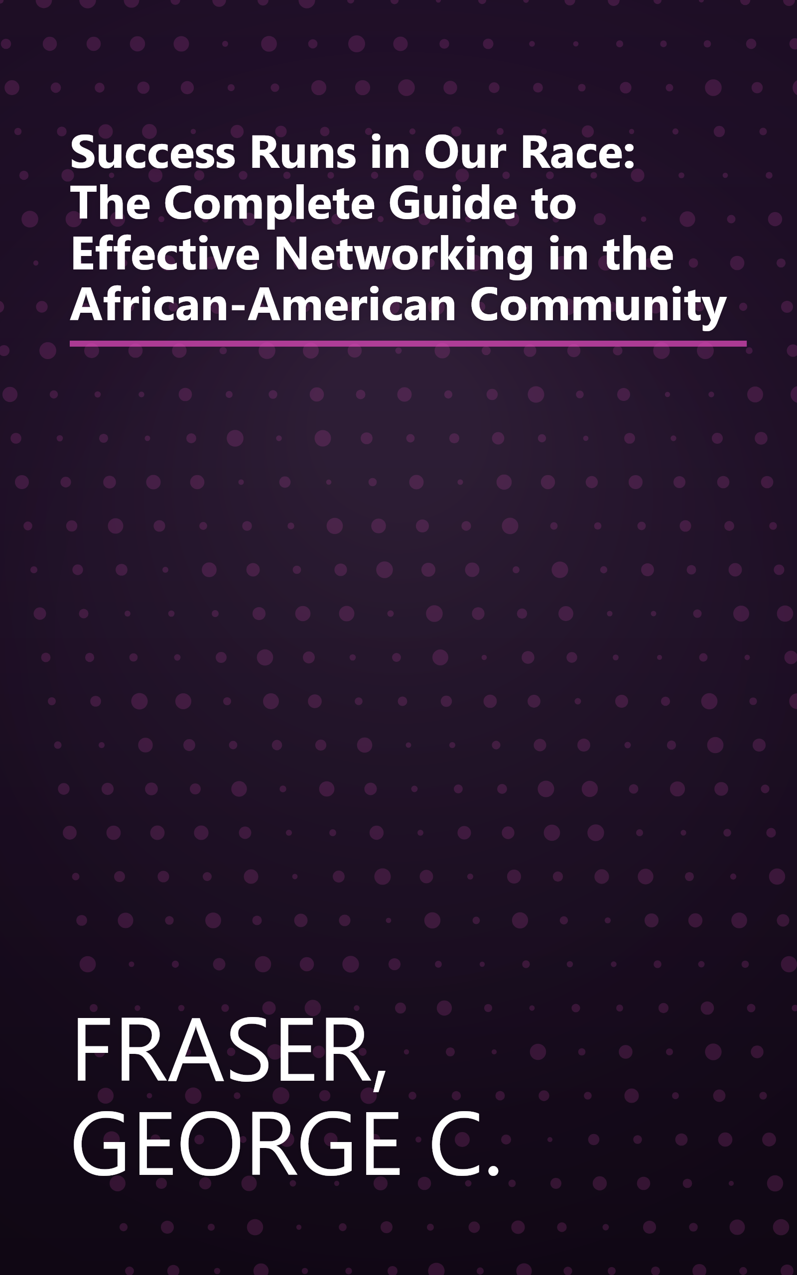 Success Runs in Our Race: The Complete Guide to Effective Networking in the African-American Community book cover