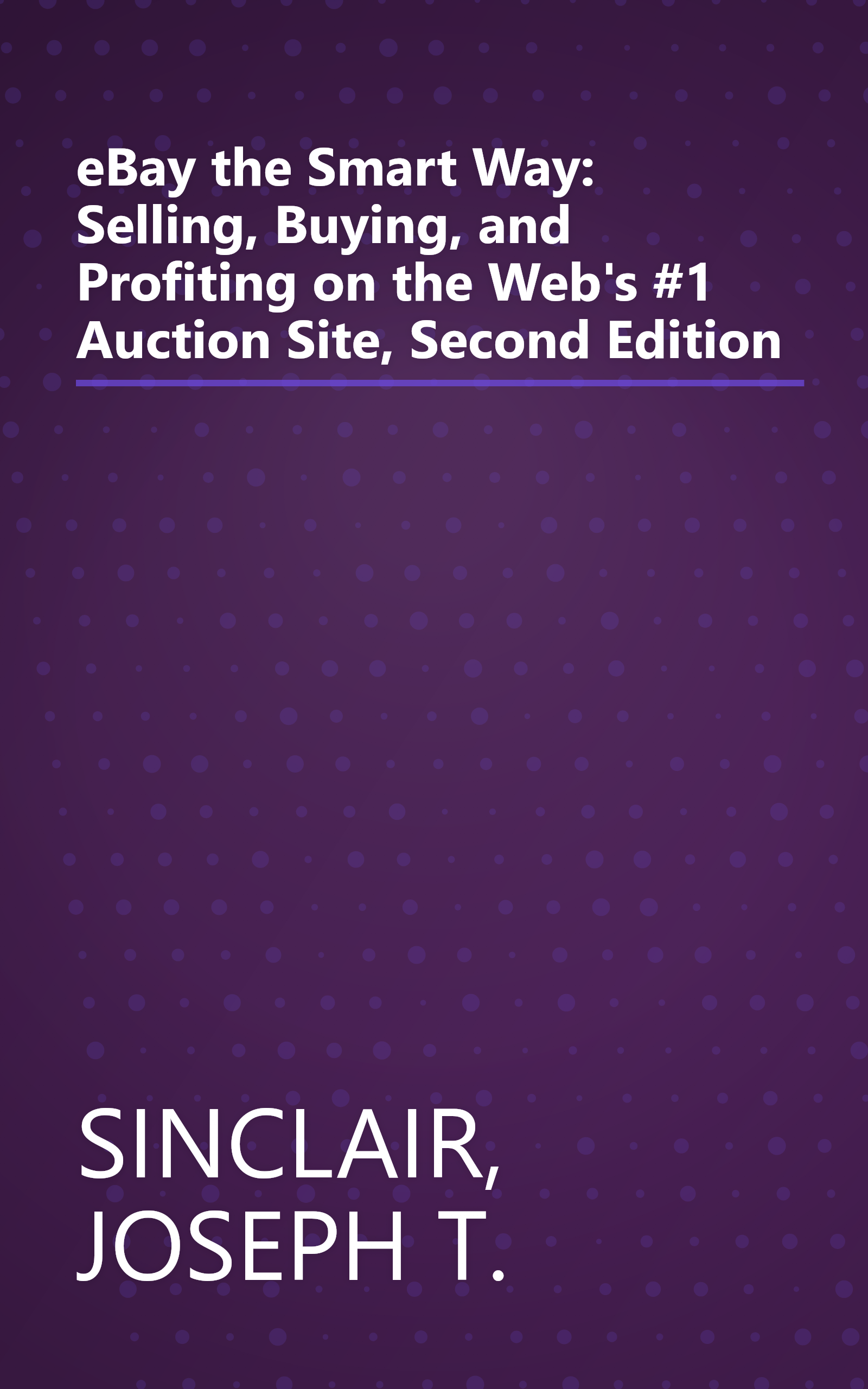 eBay the Smart Way: Selling, Buying, and Profiting on the Web's #1 Auction Site, Second Edition book cover