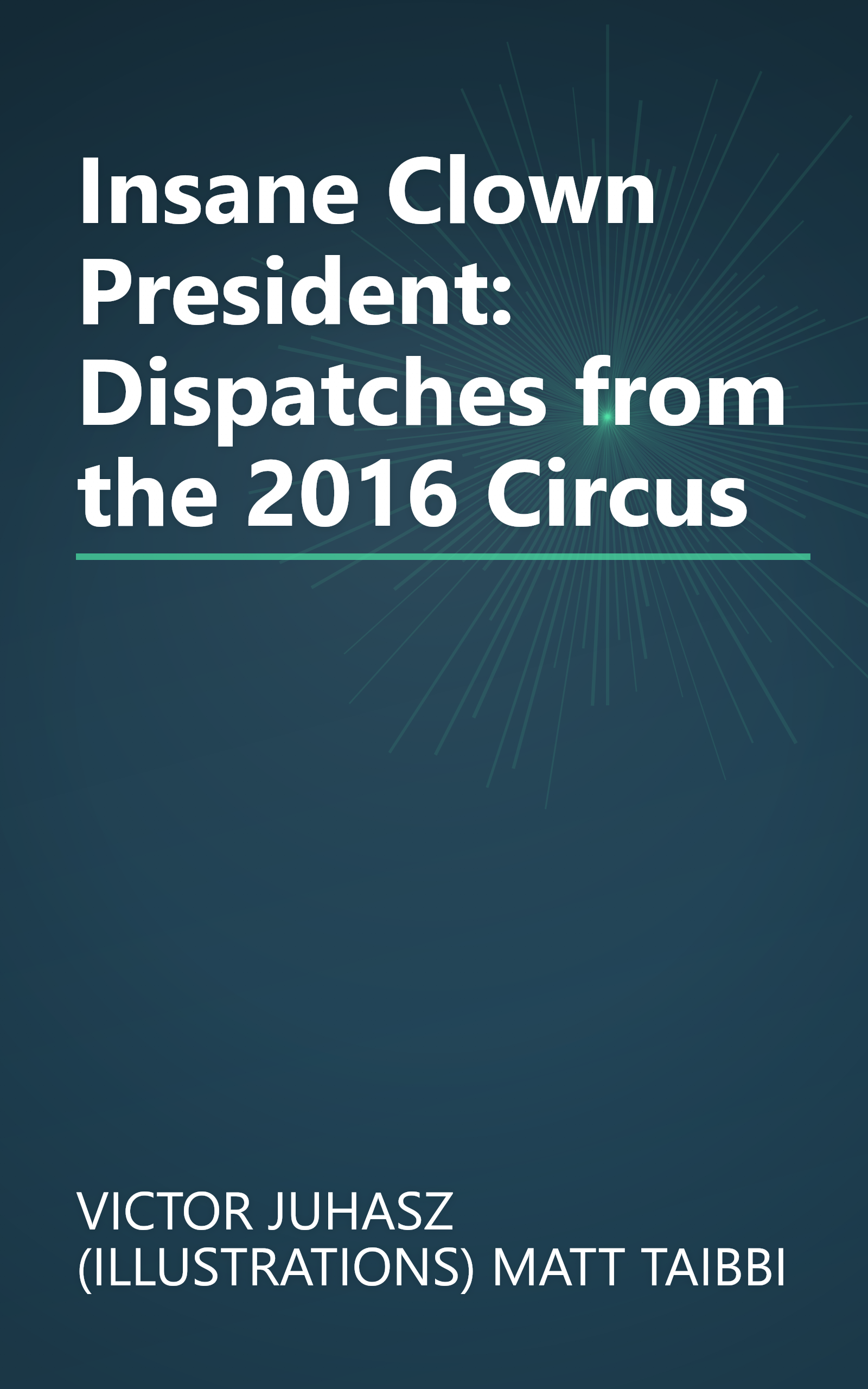 Insane Clown President: Dispatches from the 2016 Circus book cover